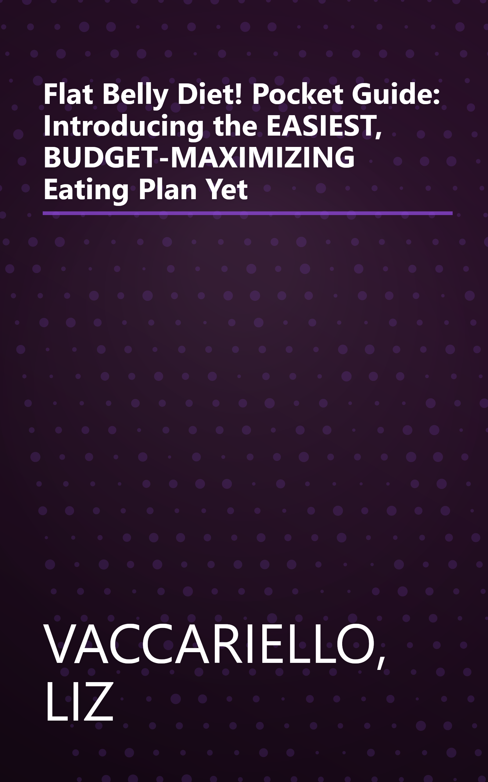 Flat Belly Diet! Pocket Guide: Introducing the EASIEST, BUDGET-MAXIMIZING Eating Plan Yet book cover