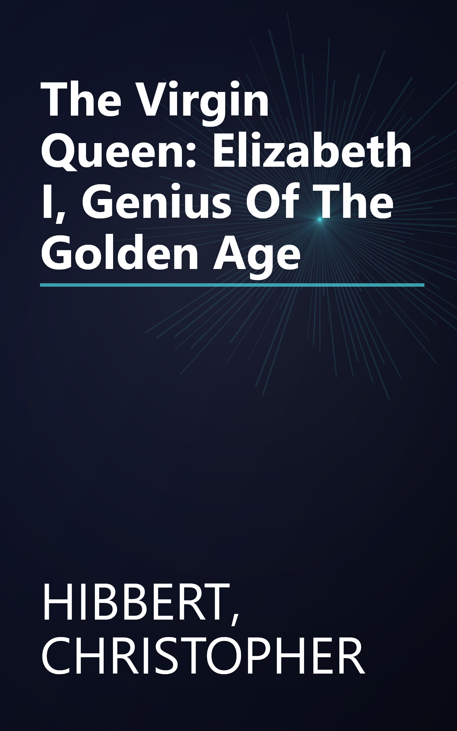 The Virgin Queen: Elizabeth I, Genius Of The Golden Age book cover