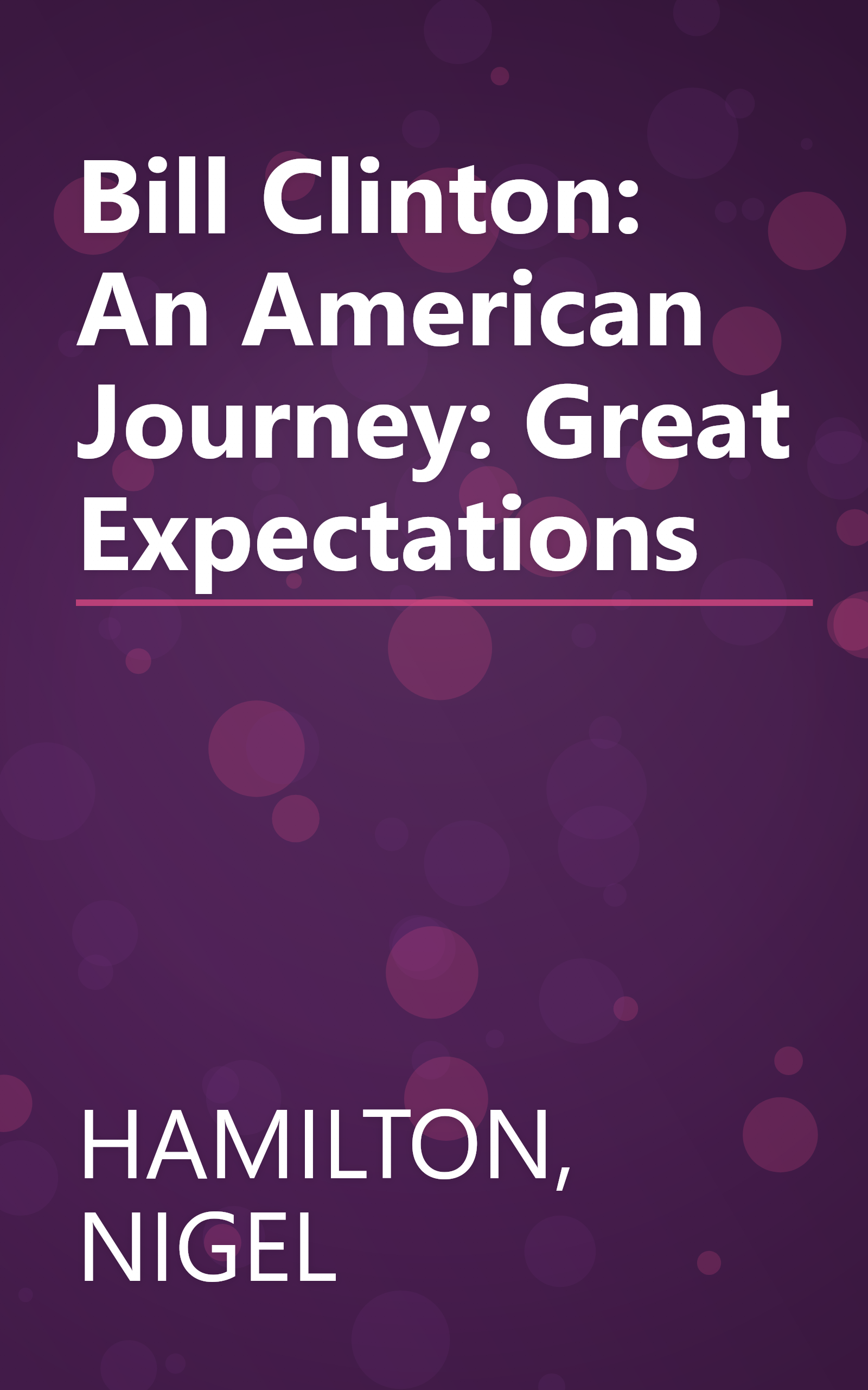Bill Clinton: An American Journey: Great Expectations book cover