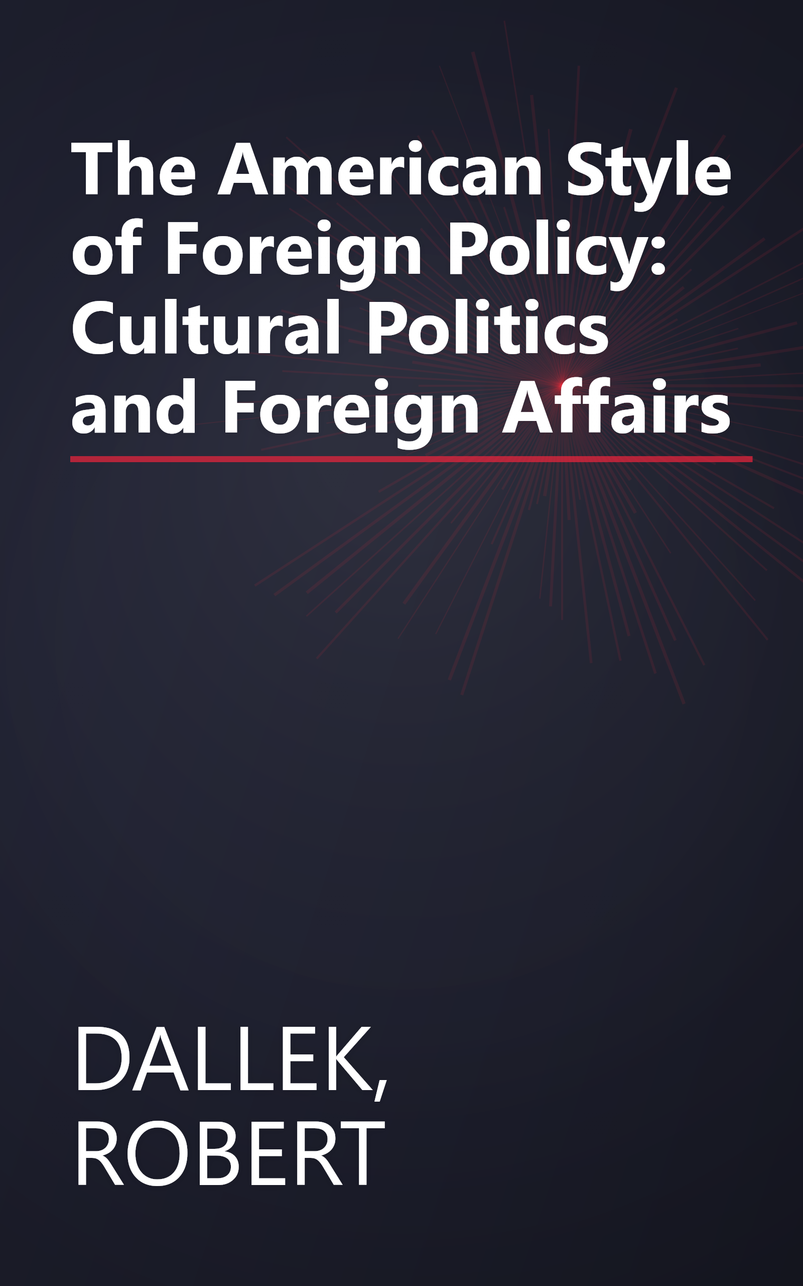 The American Style of Foreign Policy: Cultural Politics and Foreign Affairs book cover