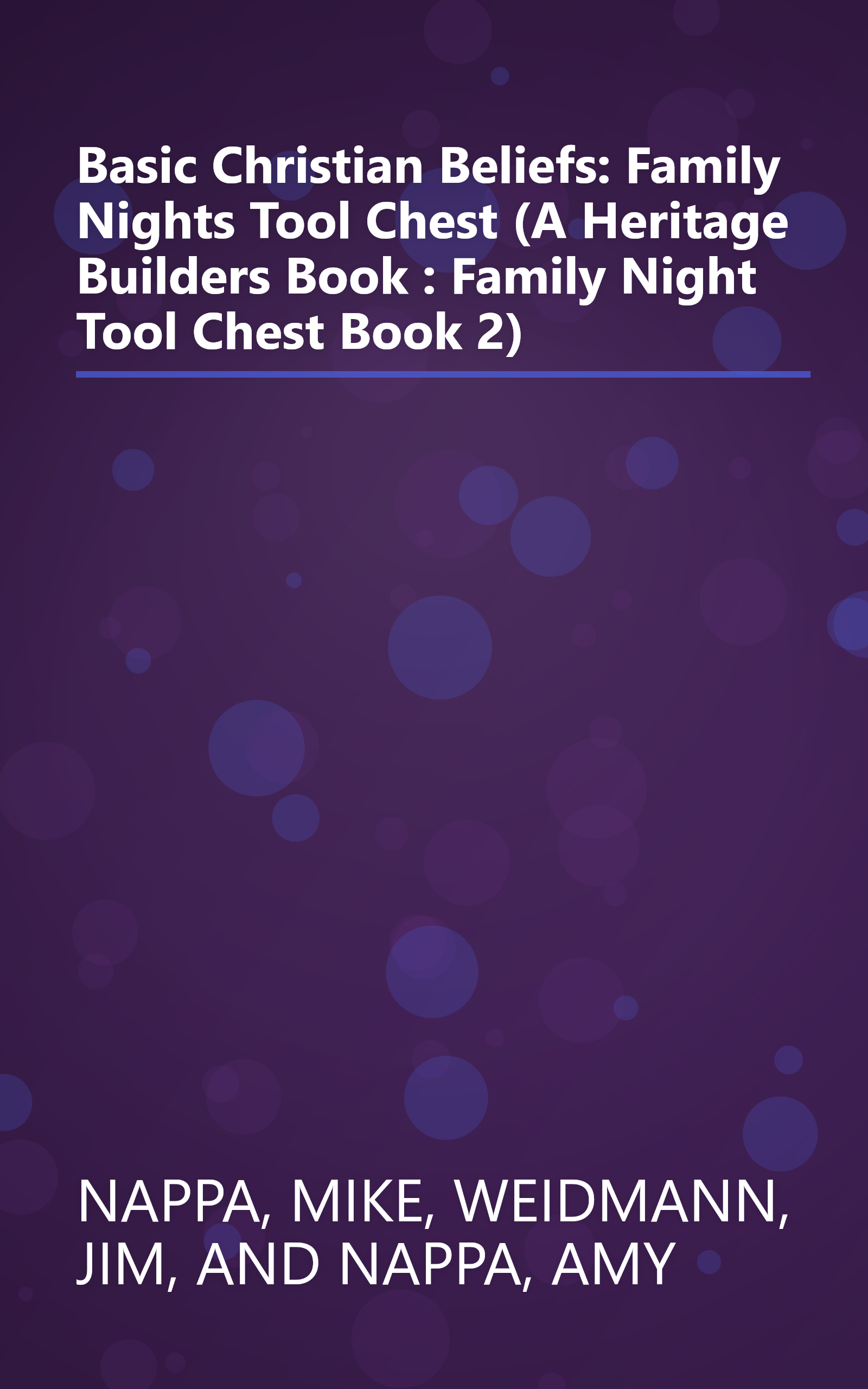 Basic Christian Beliefs: Family Nights Tool Chest (A Heritage Builders Book : Family Night Tool Chest Book 2) book cover