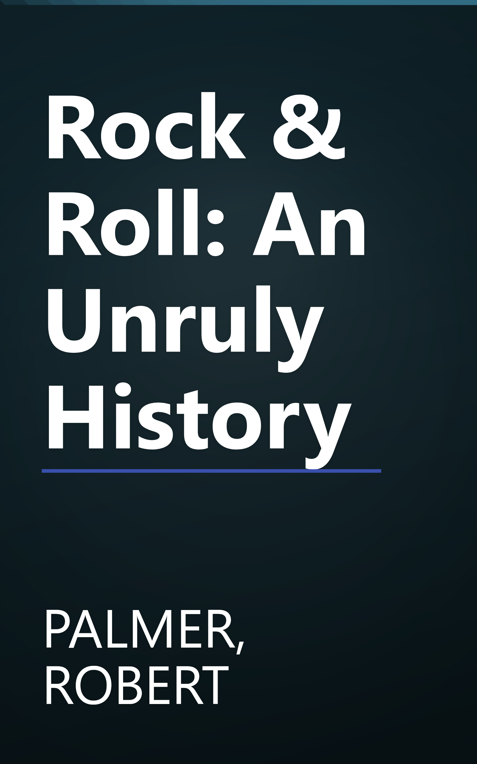 Rock & Roll: An Unruly History book cover