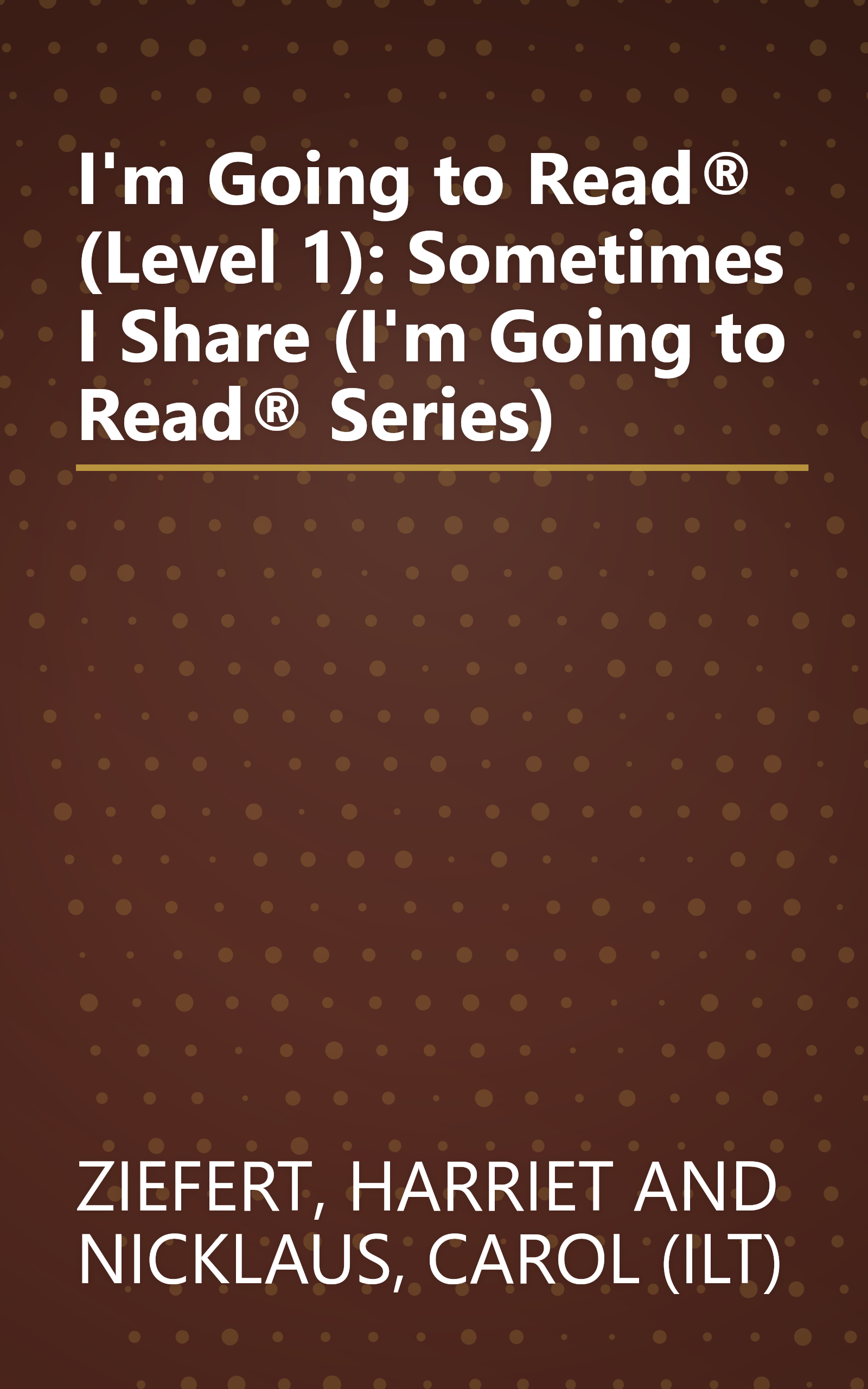 I'm Going to Read® (Level 1): Sometimes I Share (I'm Going to Read® Series) book cover