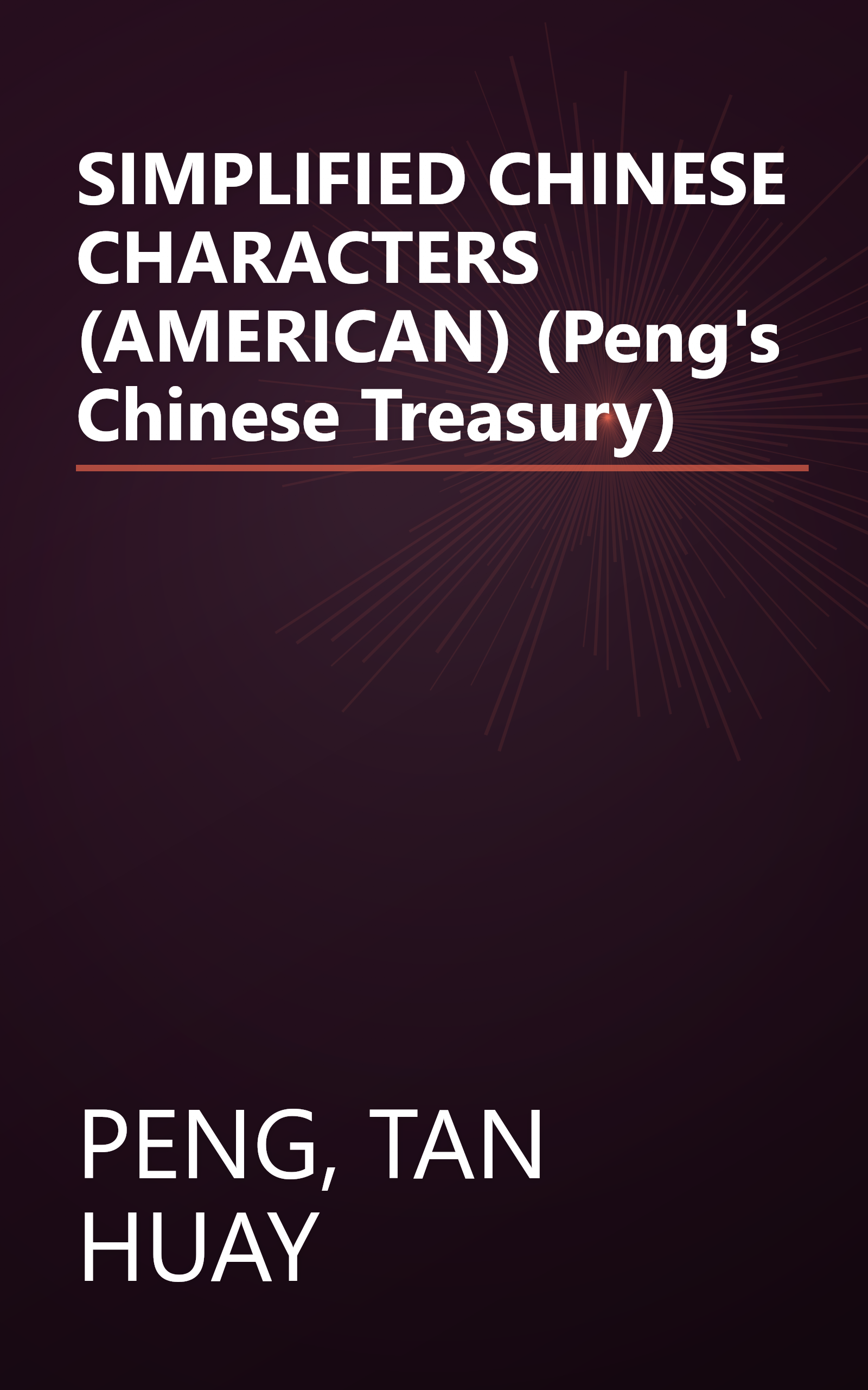 SIMPLIFIED CHINESE CHARACTERS (AMERICAN) (Peng's Chinese Treasury) book cover