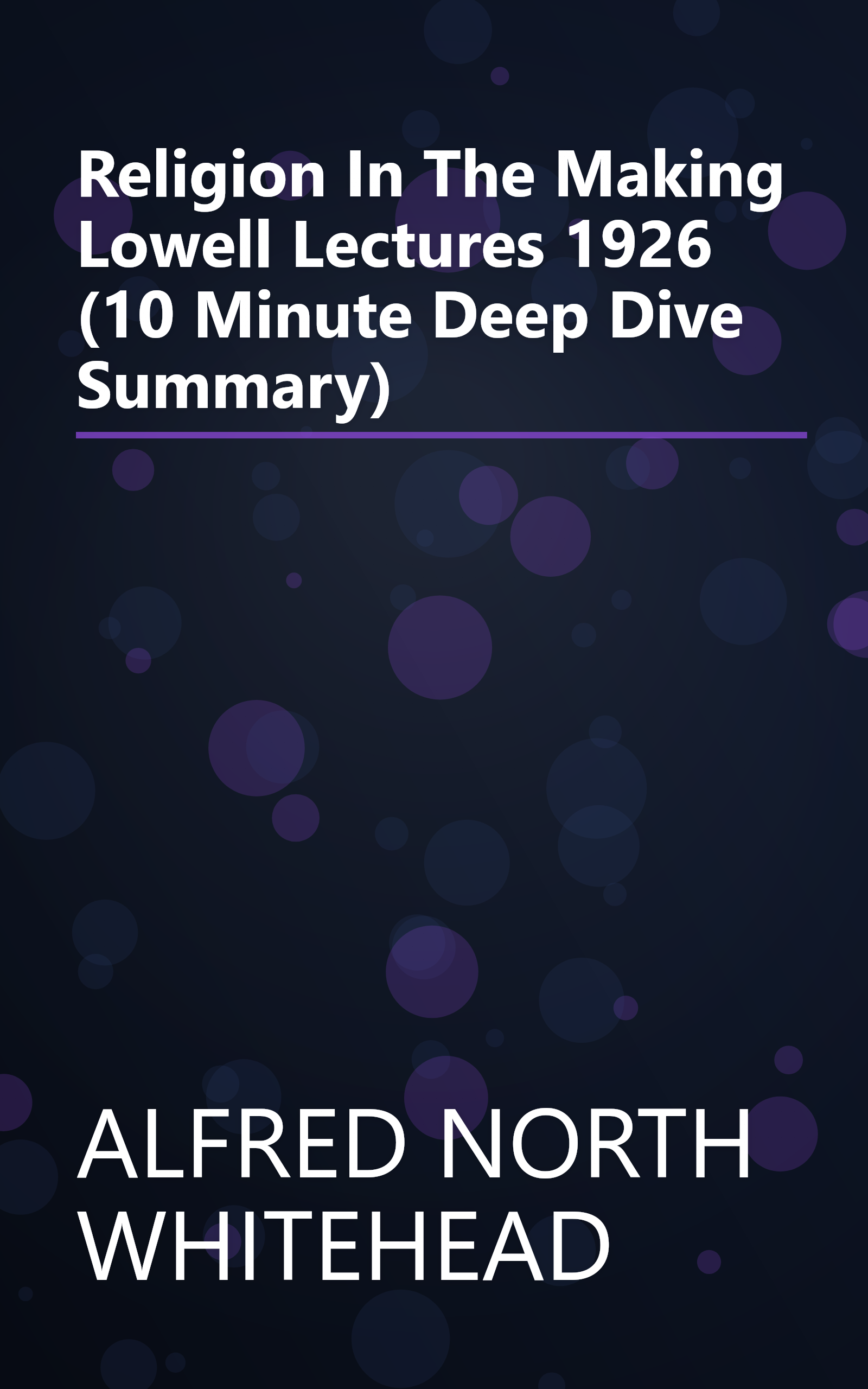 Religion In The Making  Lowell Lectures  1926 (10 Minute   Deep Dive Summary) book cover