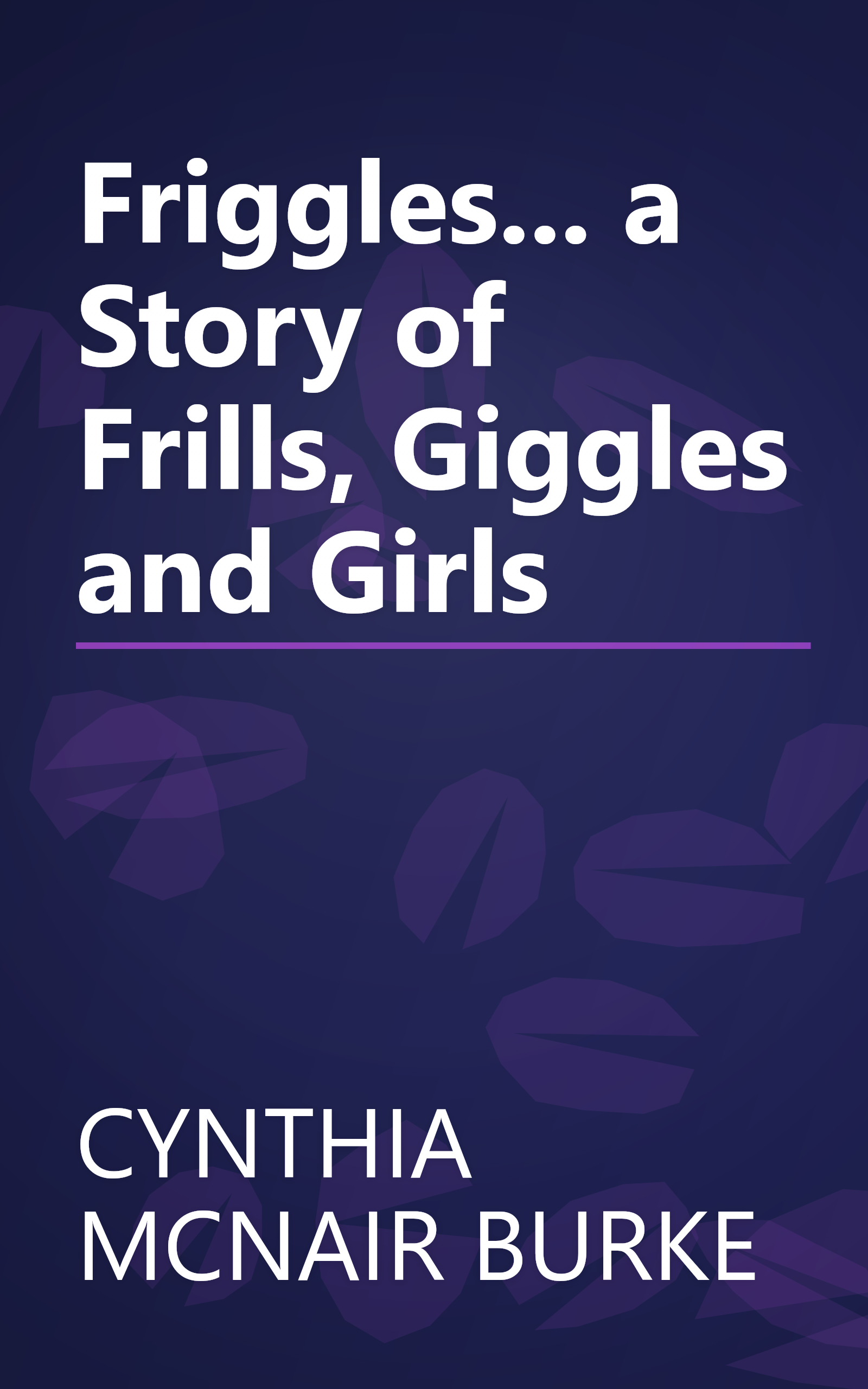 Friggles... a Story of Frills, Giggles and Girls book cover