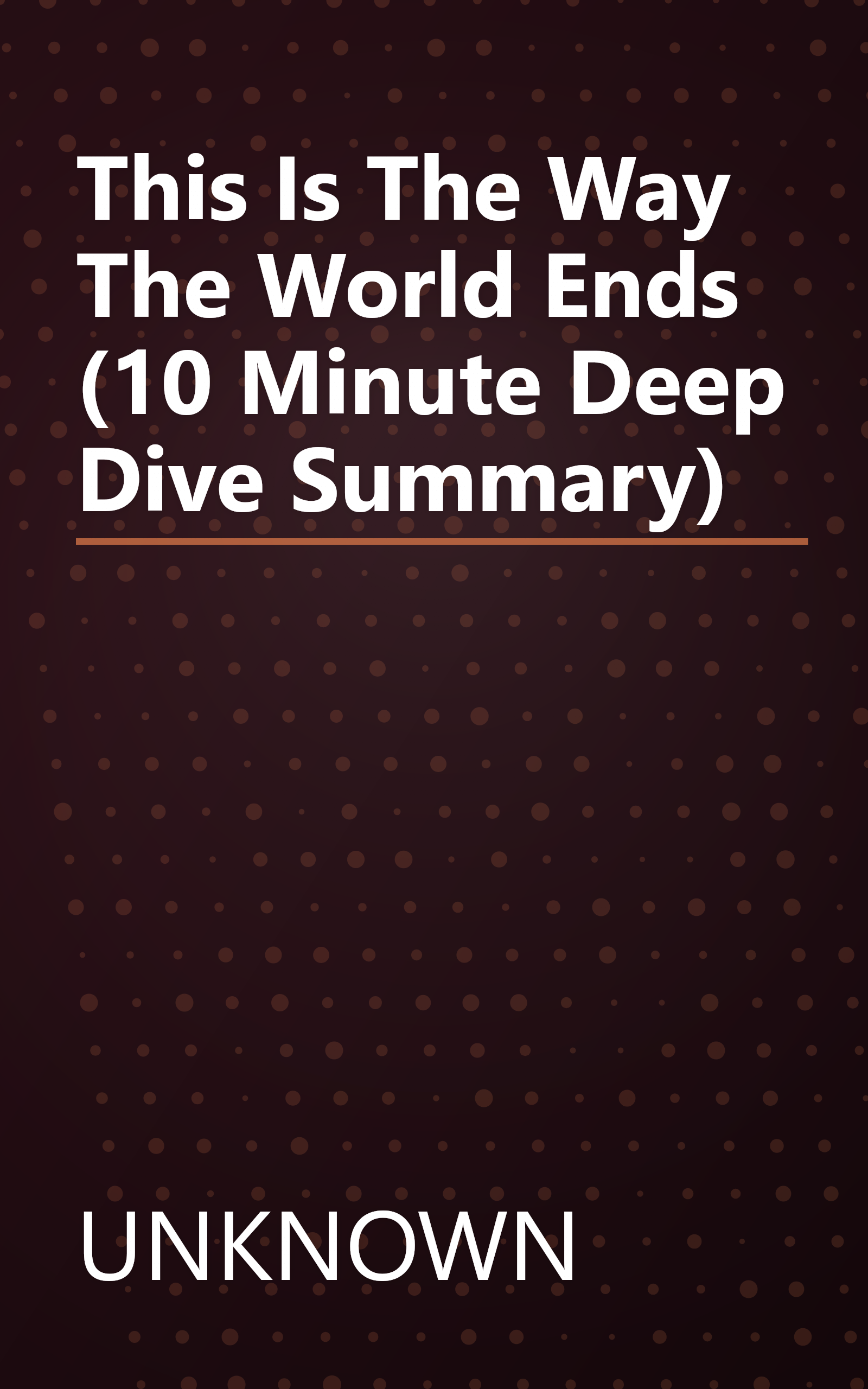 This Is The Way The World Ends (10 Minute   Deep Dive Summary) book cover