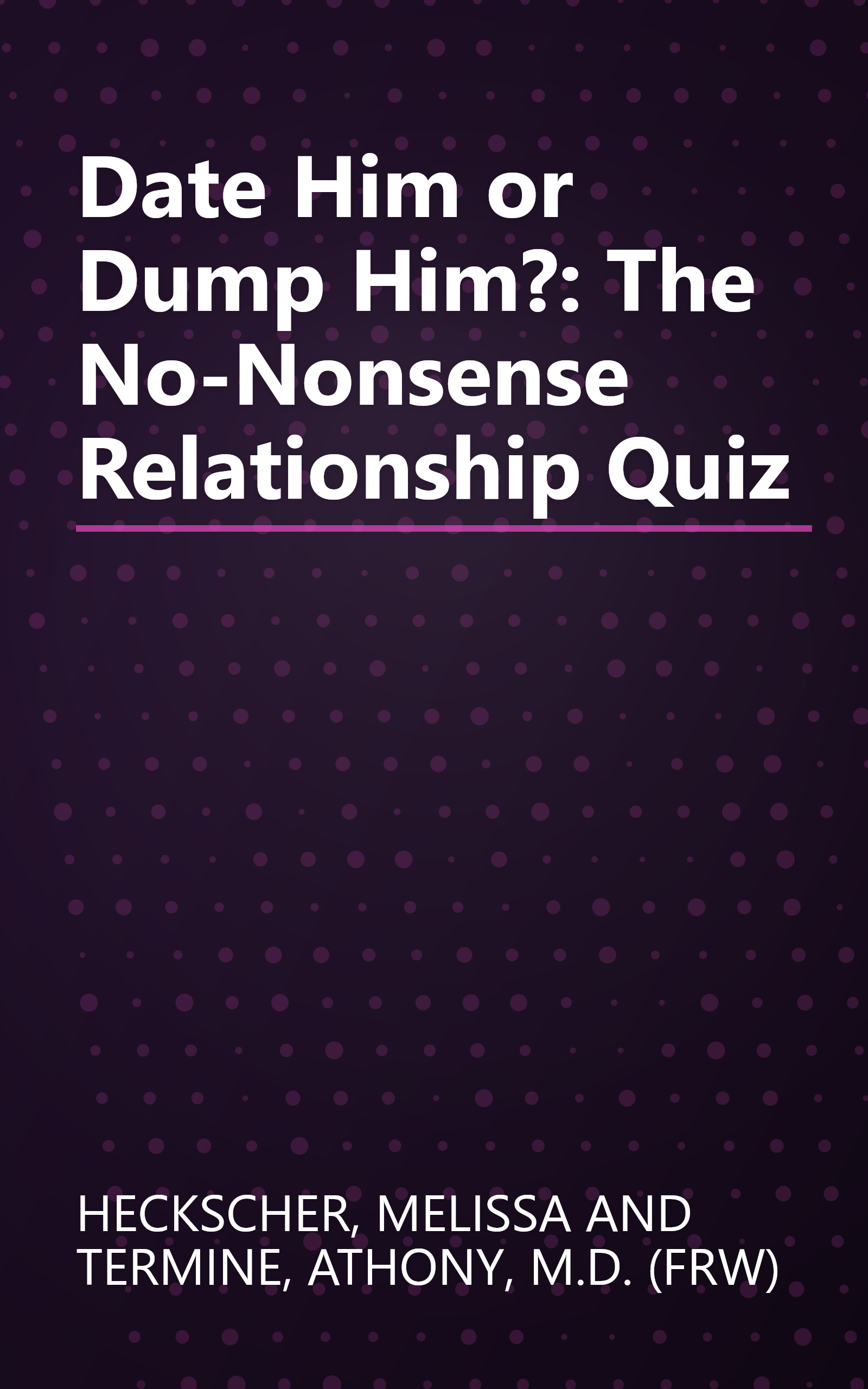 Date Him or Dump Him?: The No-Nonsense Relationship Quiz book cover