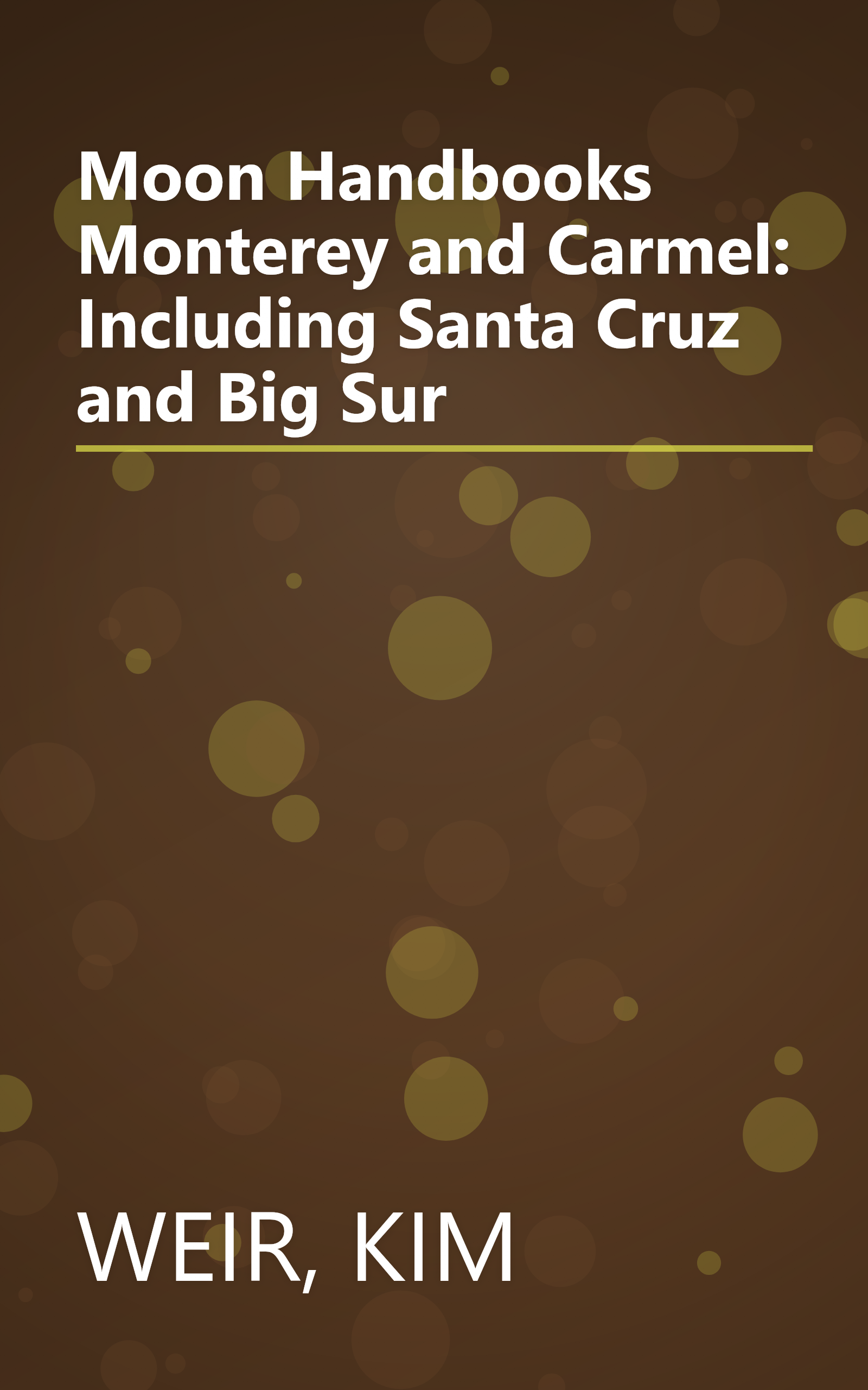 Moon Handbooks Monterey and Carmel: Including Santa Cruz and Big Sur book cover