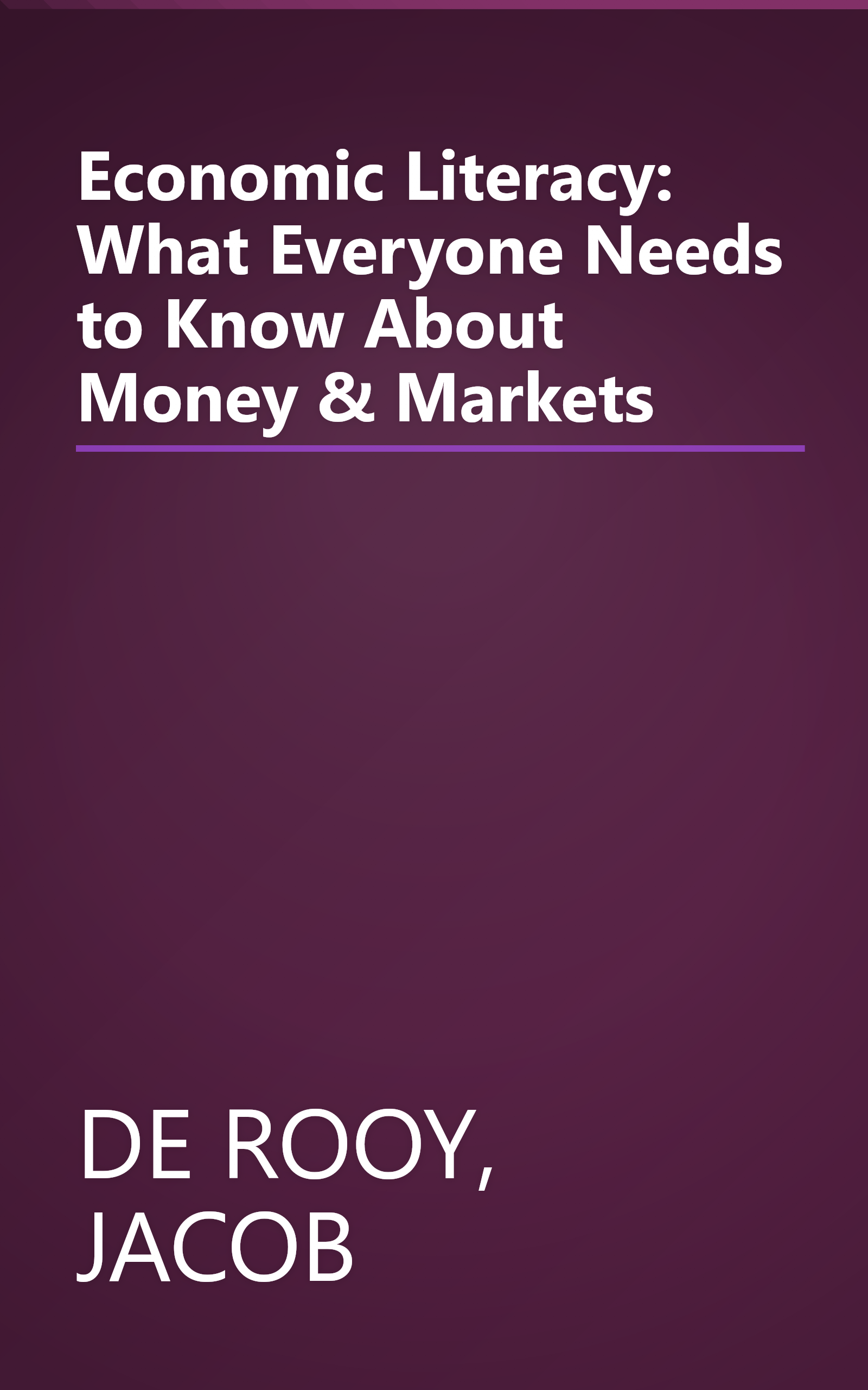Economic Literacy: What Everyone Needs to Know About Money & Markets book cover