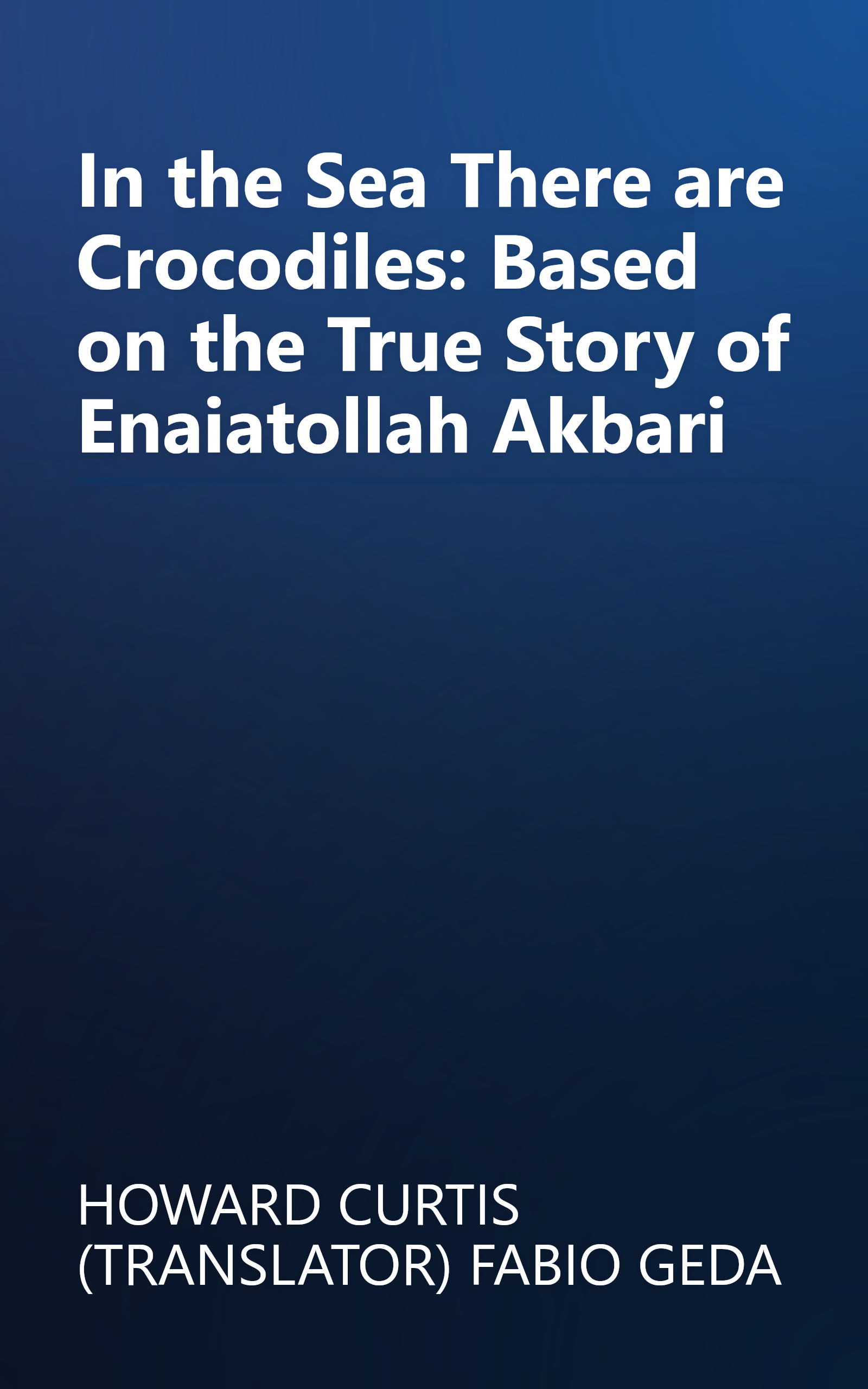 In the Sea There are Crocodiles: Based on the True Story of Enaiatollah Akbari book cover