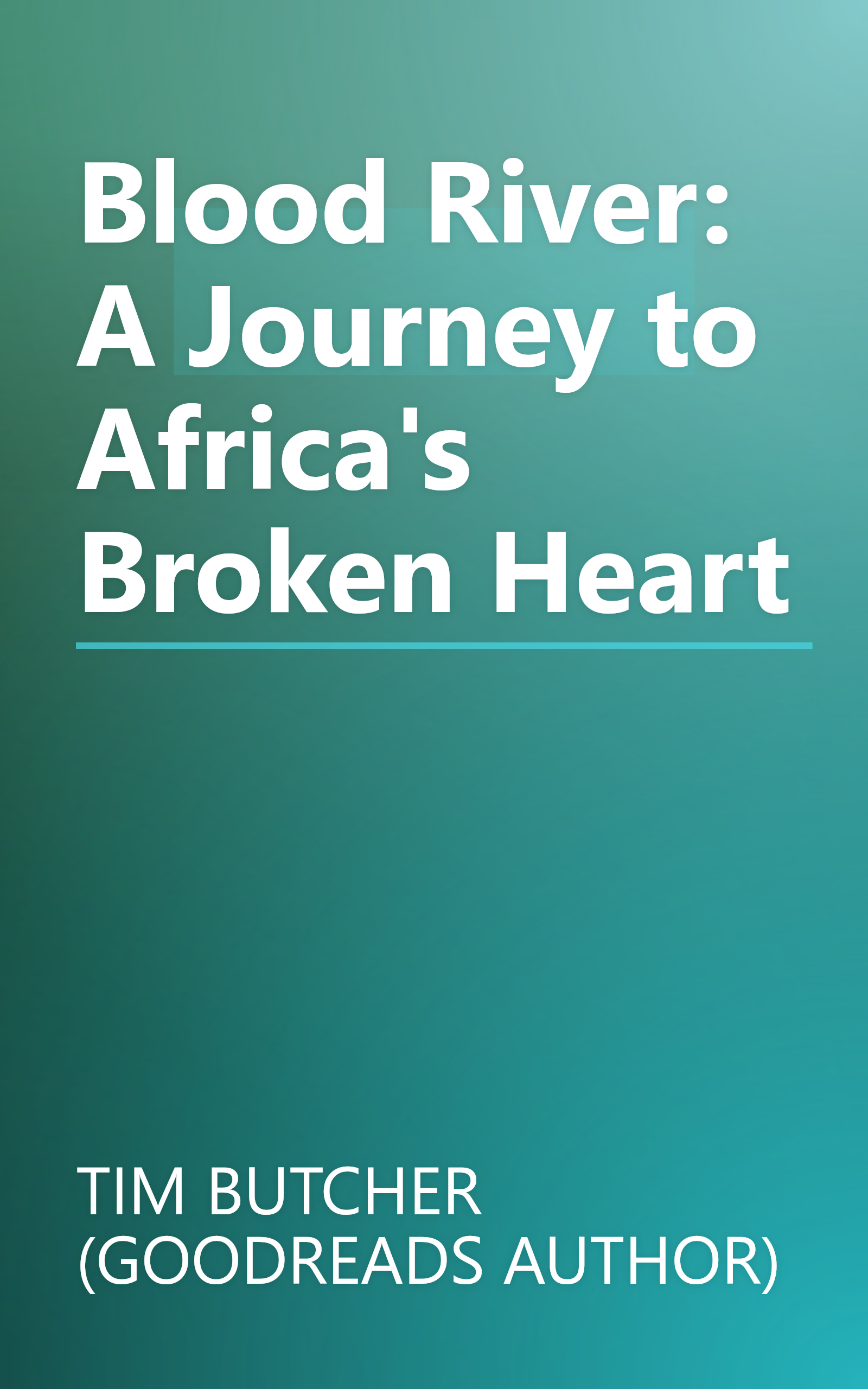 Blood River: A Journey to Africa's Broken Heart book cover