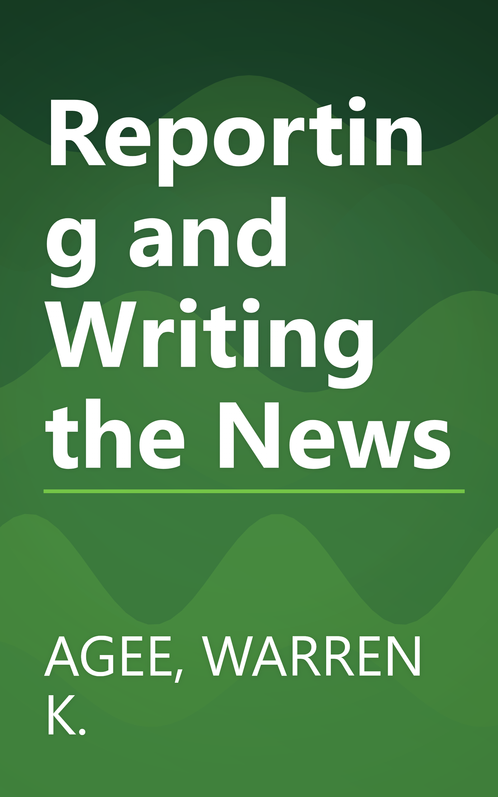 Reporting and Writing the News book cover