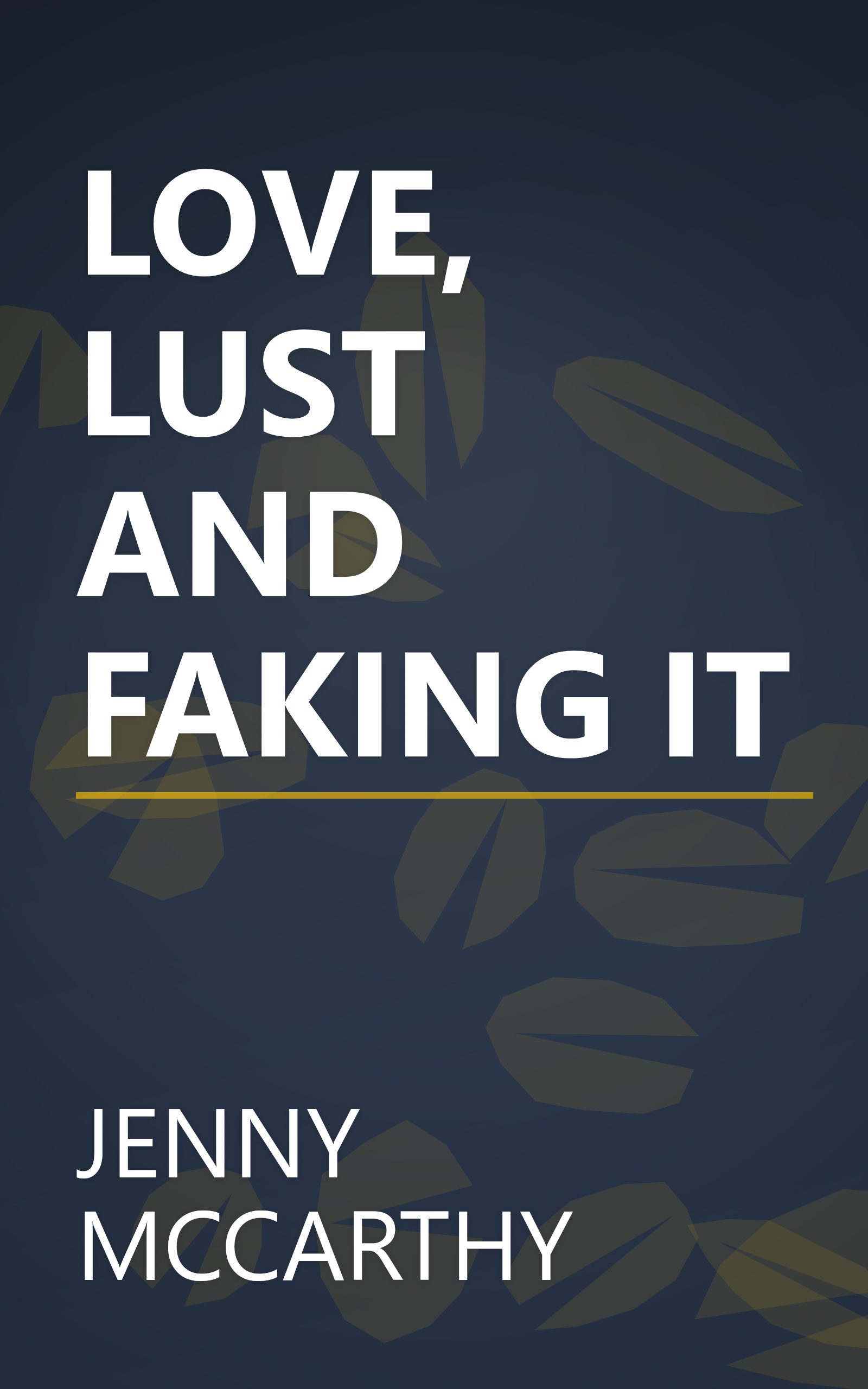 LOVE, LUST AND FAKING IT book cover