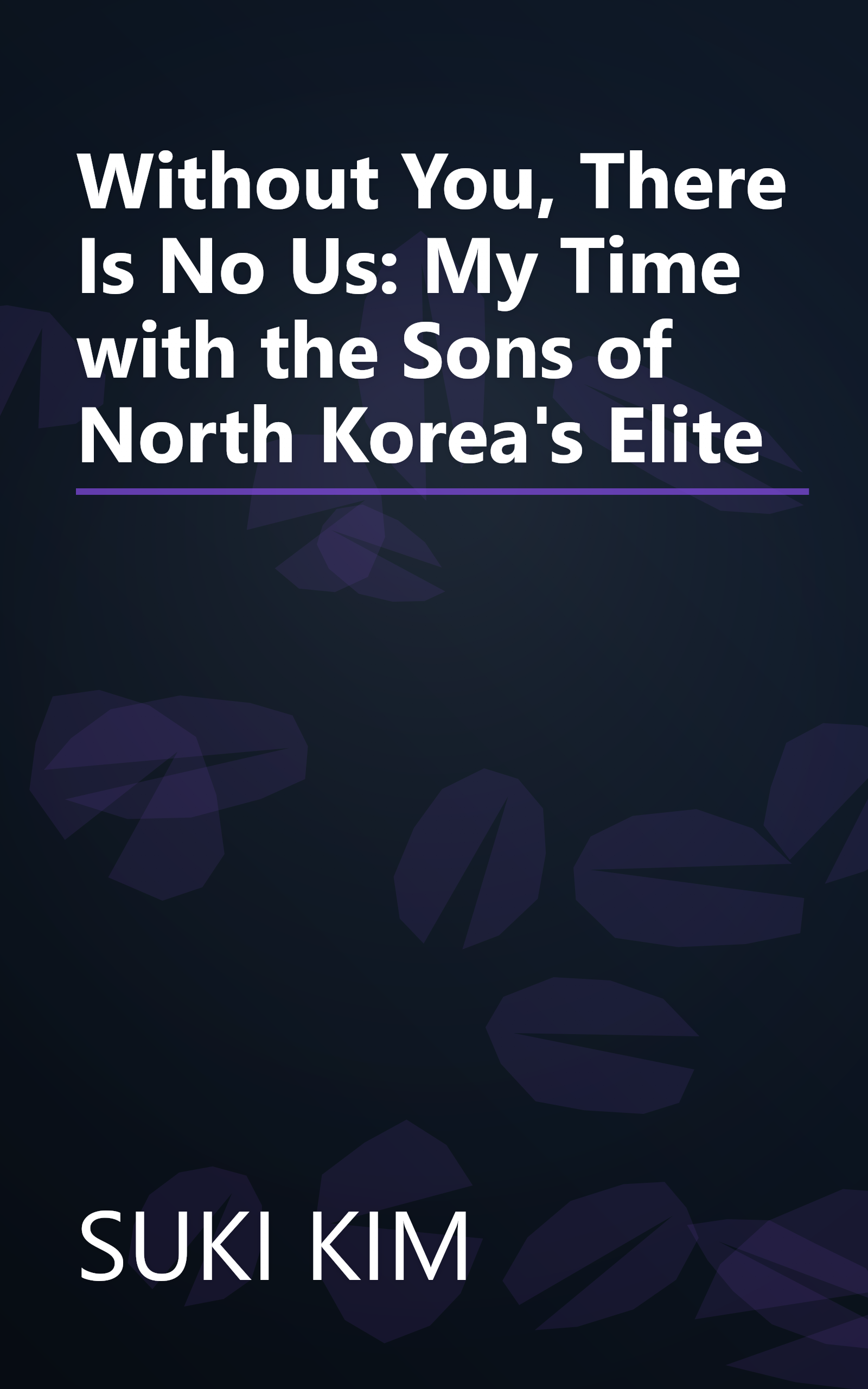 Without You, There Is No Us: My Time with the Sons of North Korea's Elite book cover