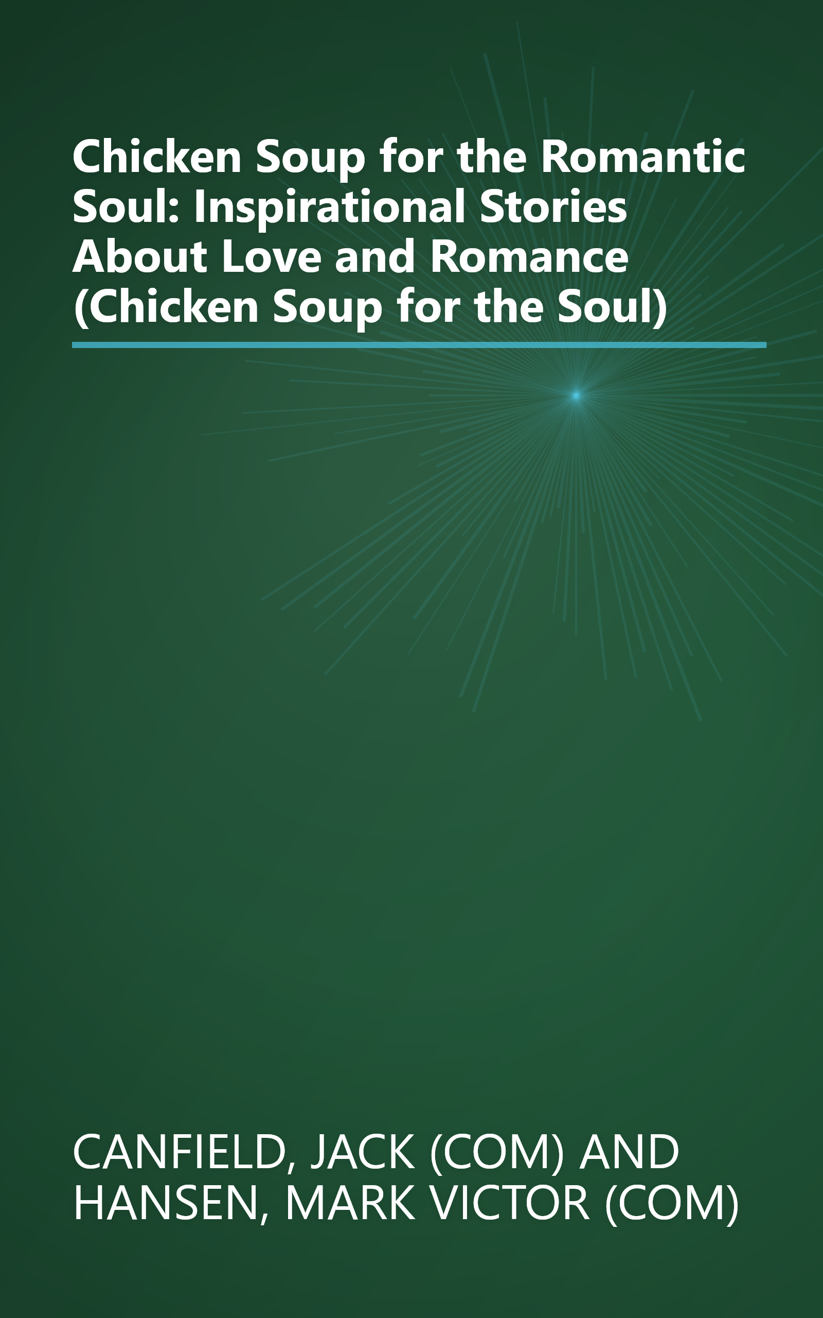Chicken Soup for the Romantic Soul: Inspirational Stories About Love and Romance (Chicken Soup for the Soul) book cover