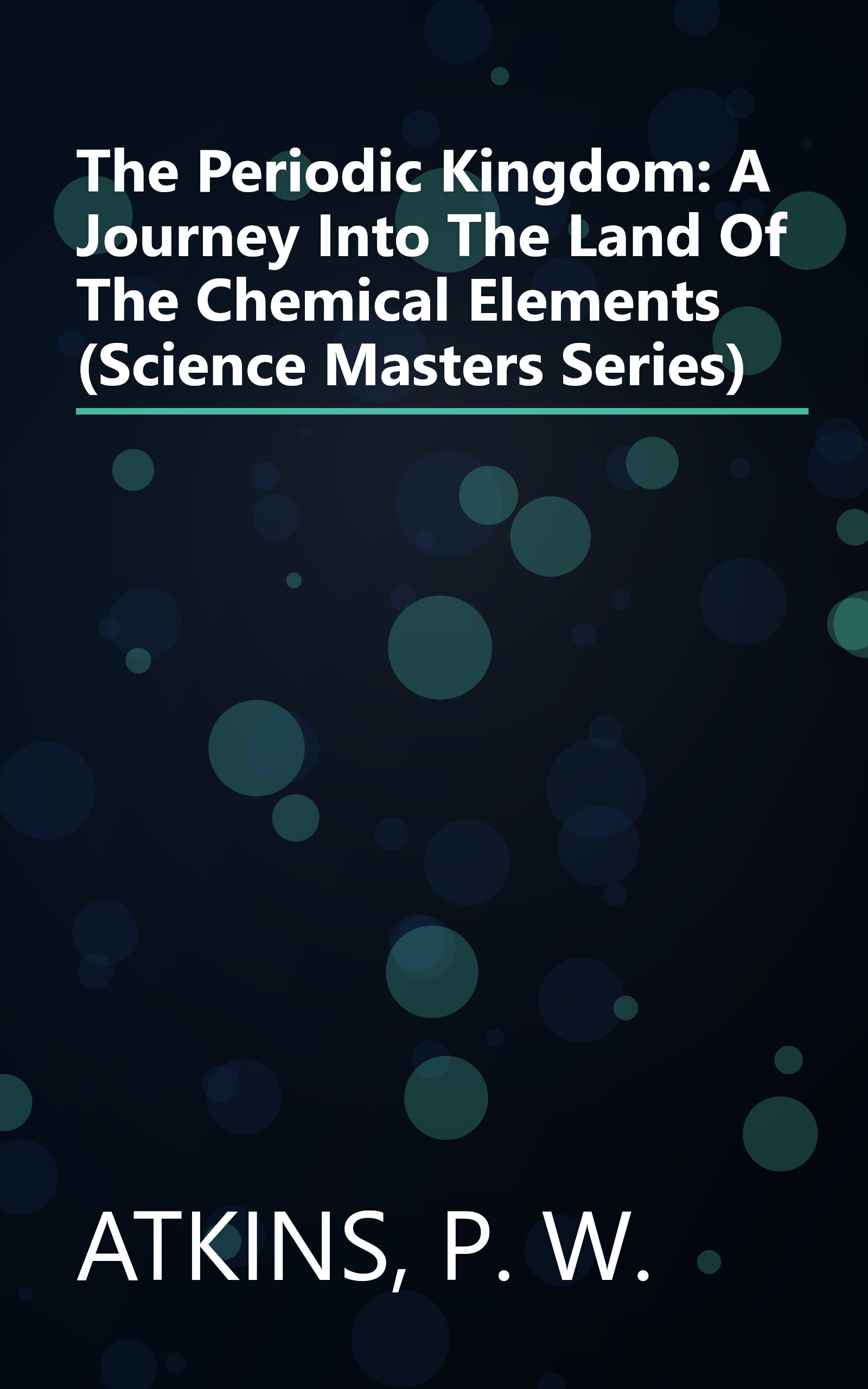 The Periodic Kingdom: A Journey Into The Land Of The Chemical Elements (Science Masters Series) book cover