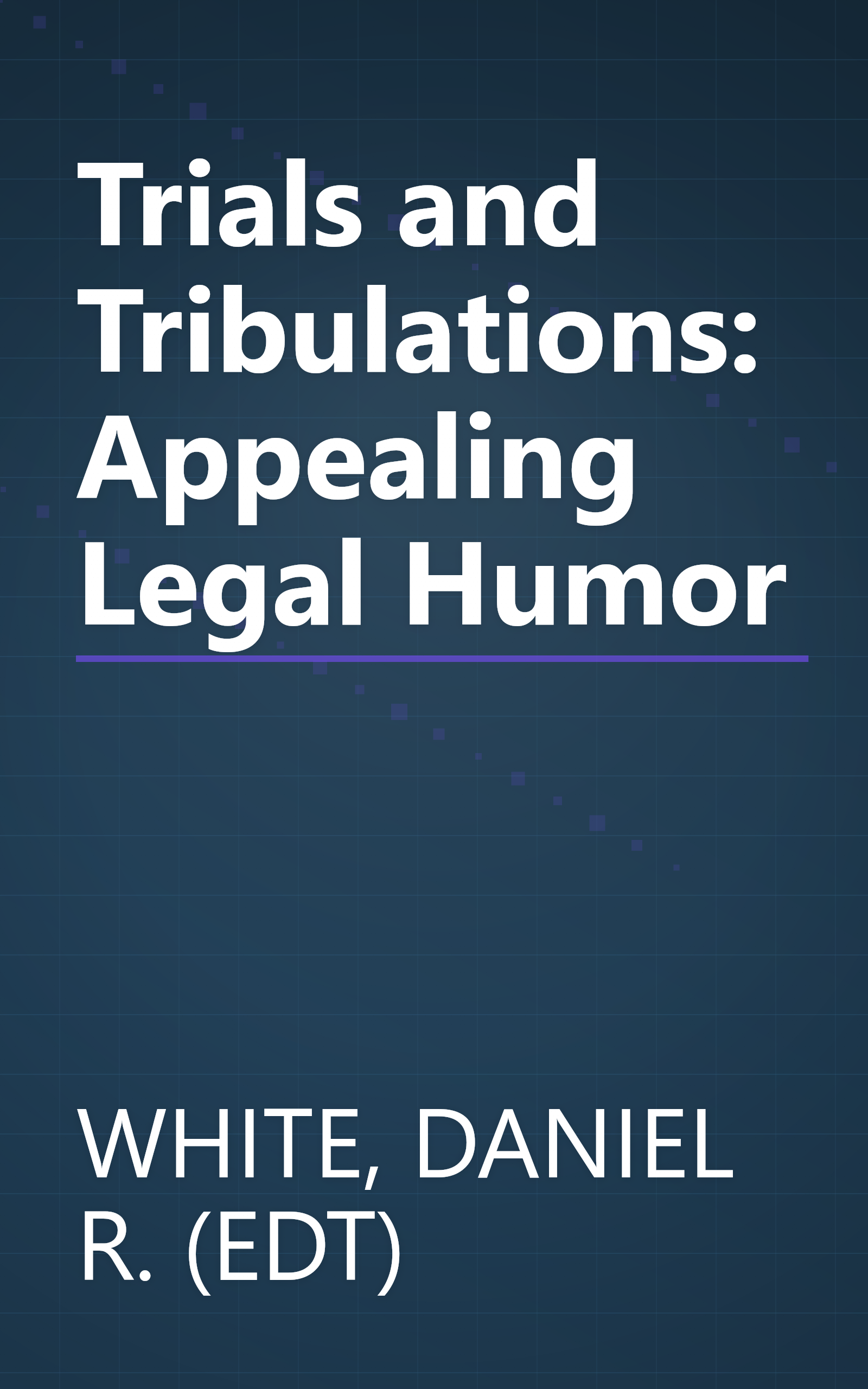 Trials and Tribulations: Appealing Legal Humor book cover