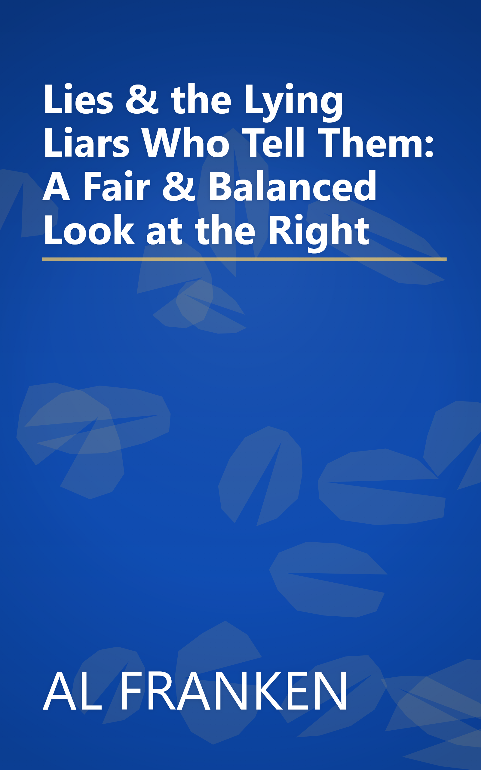 Lies & the Lying Liars Who Tell Them: A Fair & Balanced Look at the Right book cover