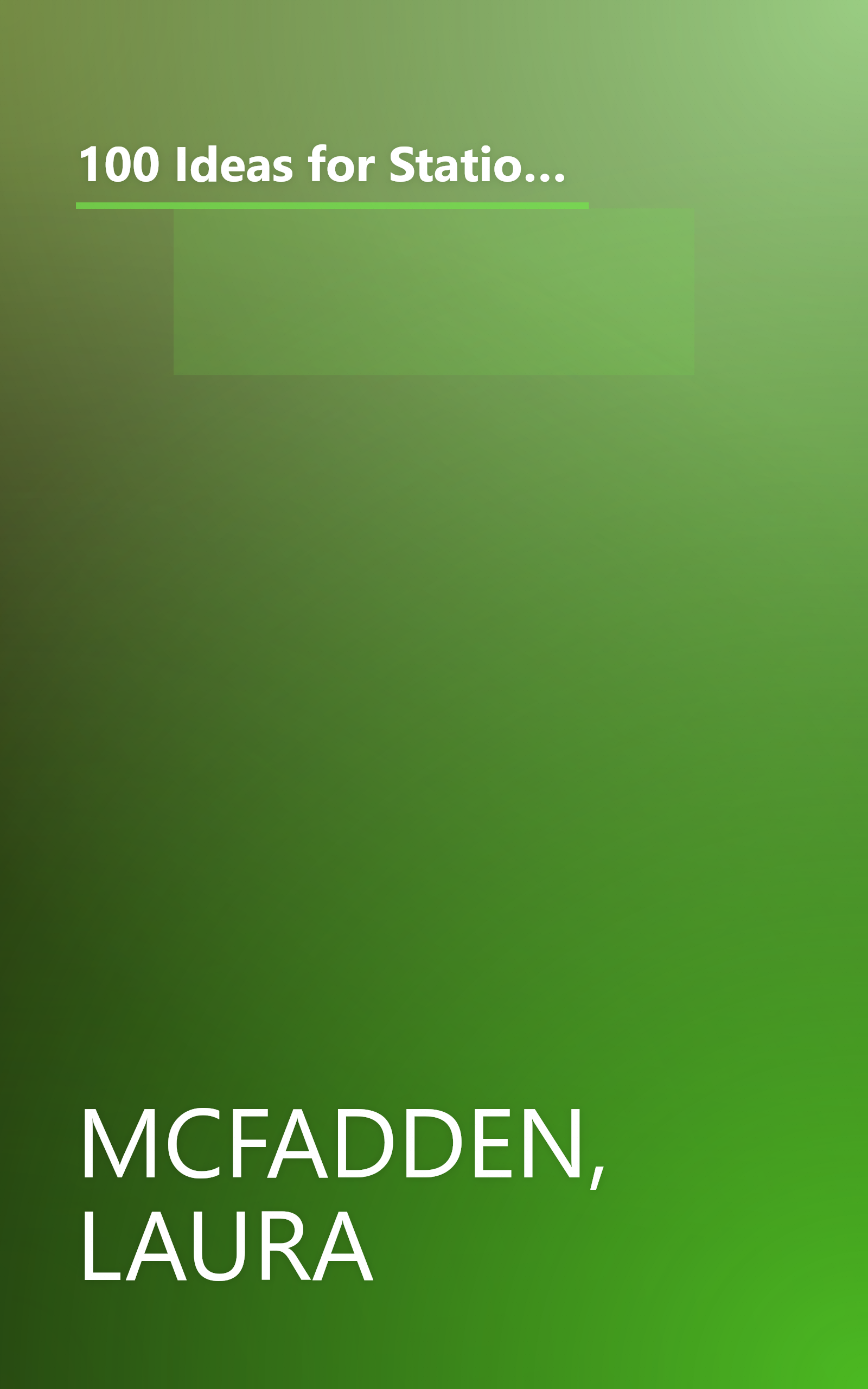 100 Ideas for Stationery, Cards, and Invitations: Simple and Stylish Projects Using Handmade and Digital Techniques book cover