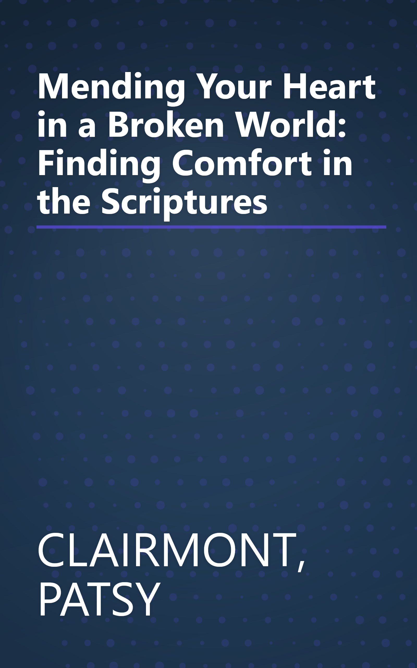 Mending Your Heart in a Broken World: Finding Comfort in the Scriptures book cover