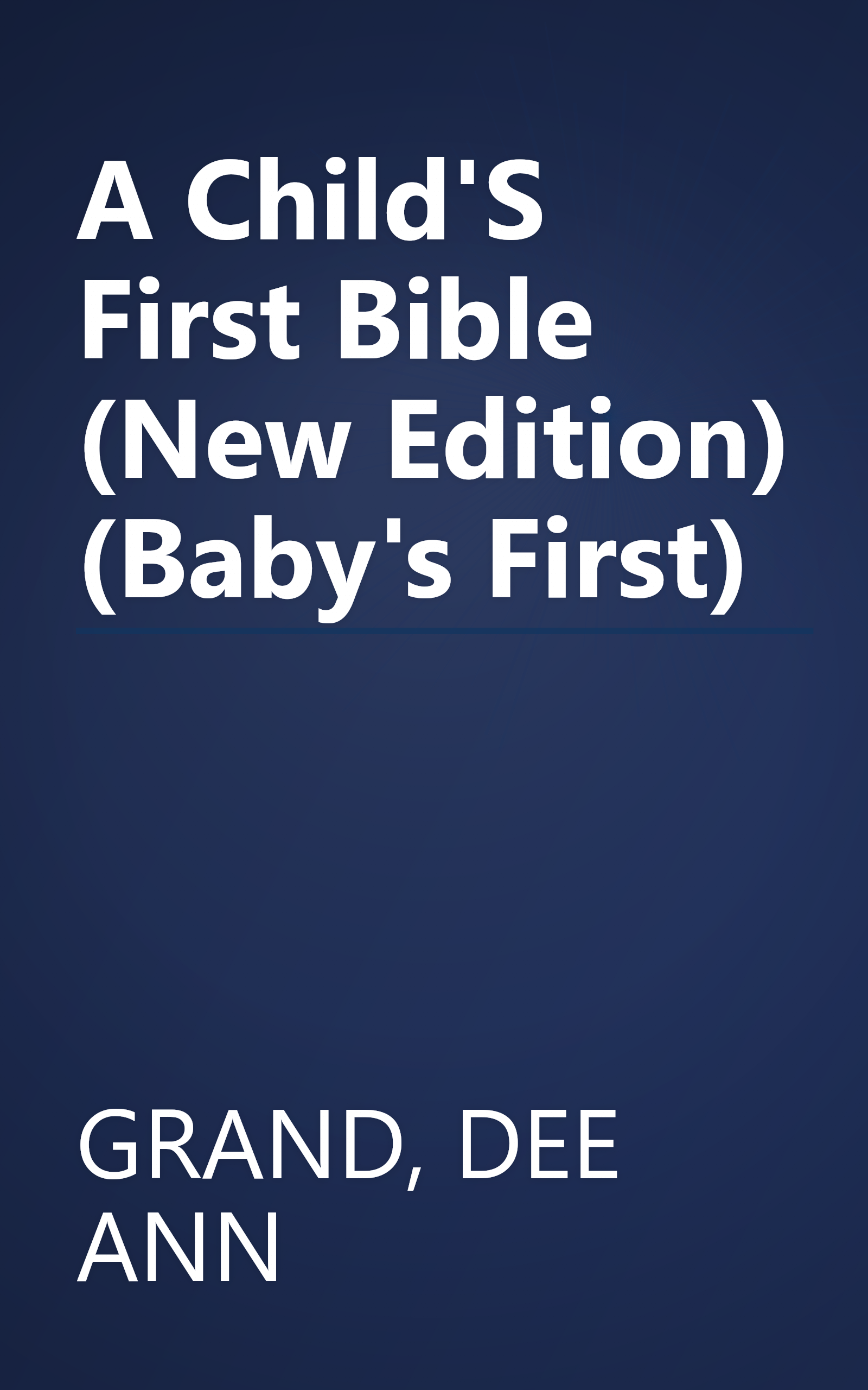 A Child'S First Bible (New Edition) (Baby's First) book cover