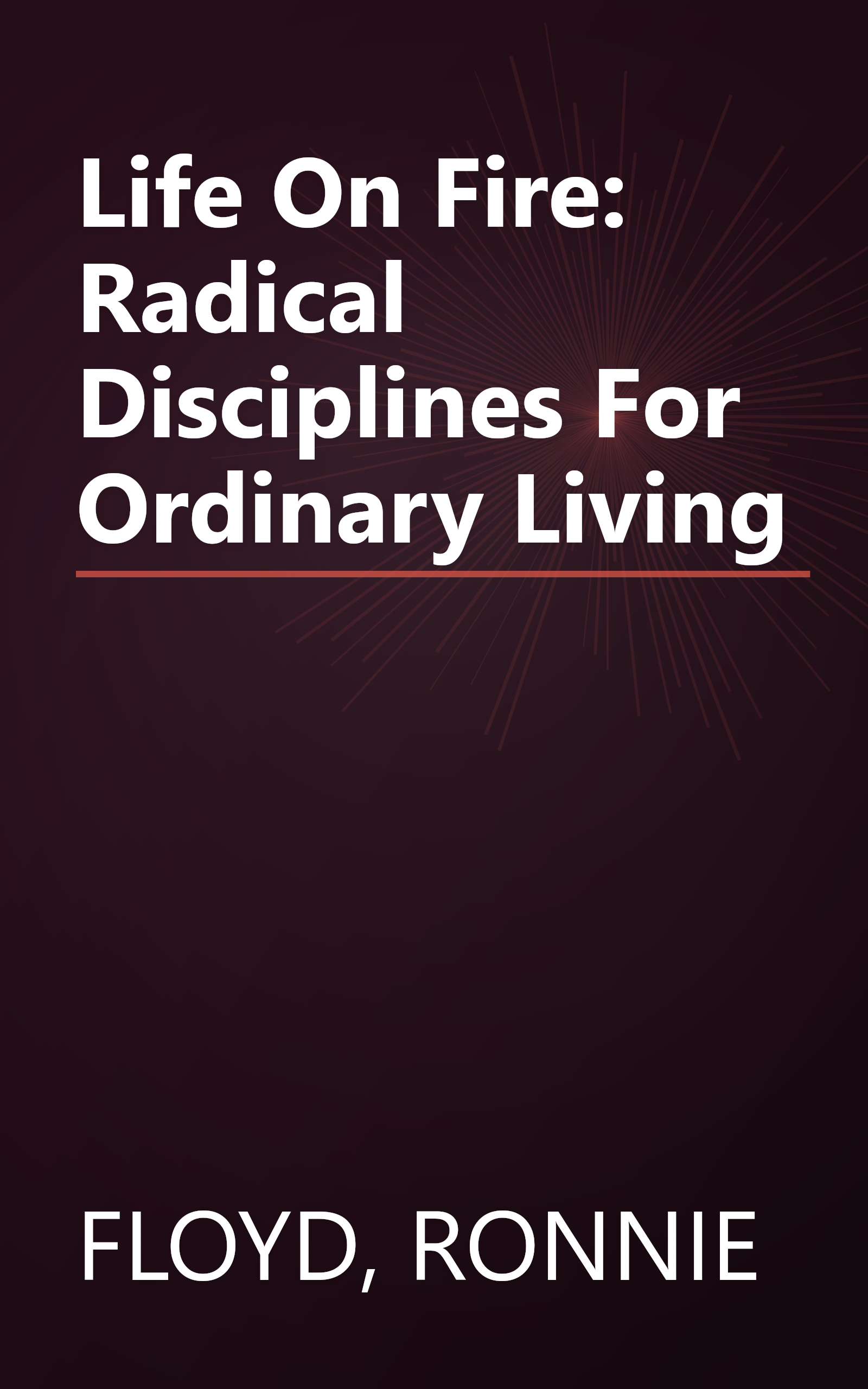Life On Fire: Radical Disciplines For Ordinary Living book cover
