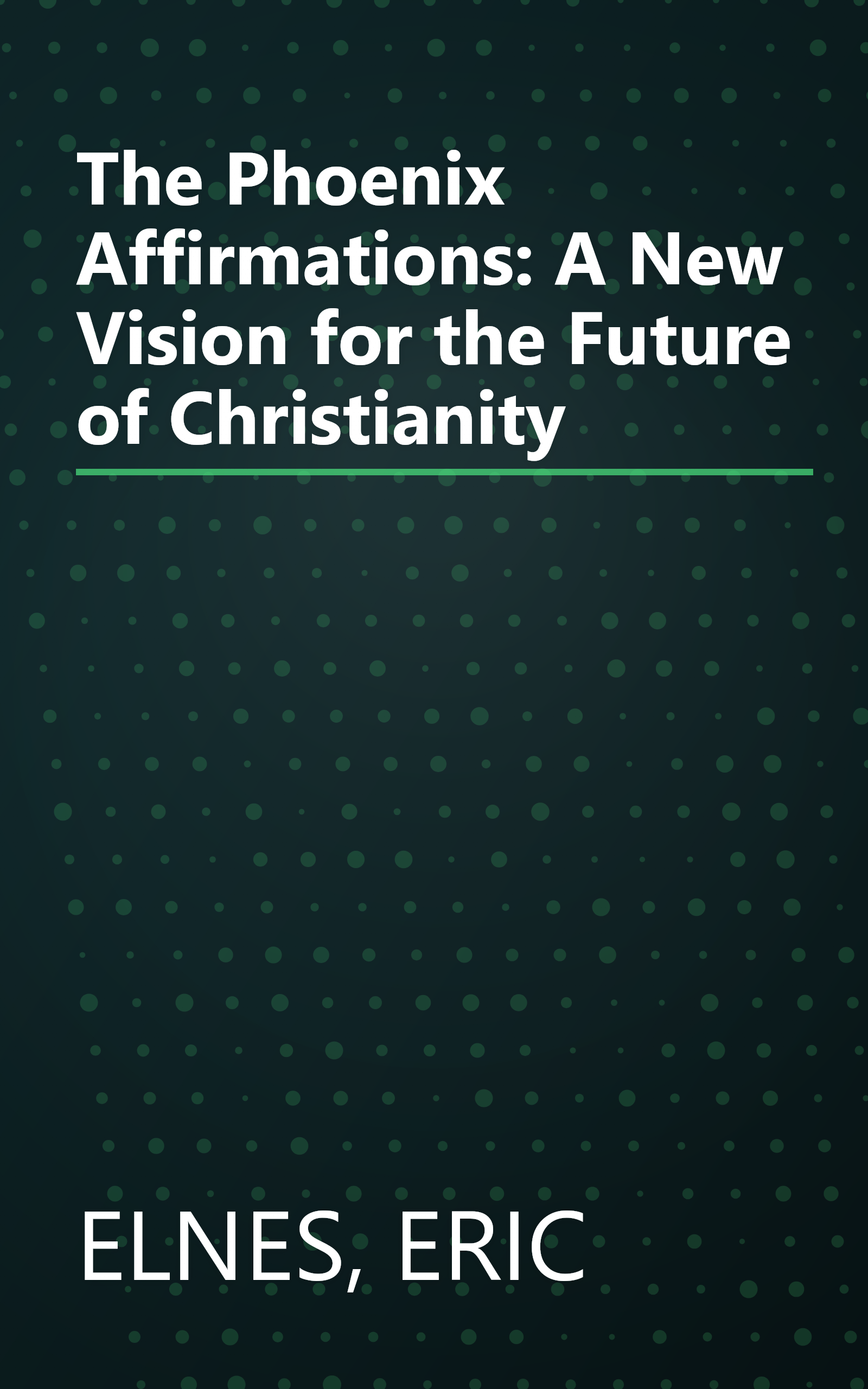 The Phoenix Affirmations: A New Vision for the Future of Christianity book cover