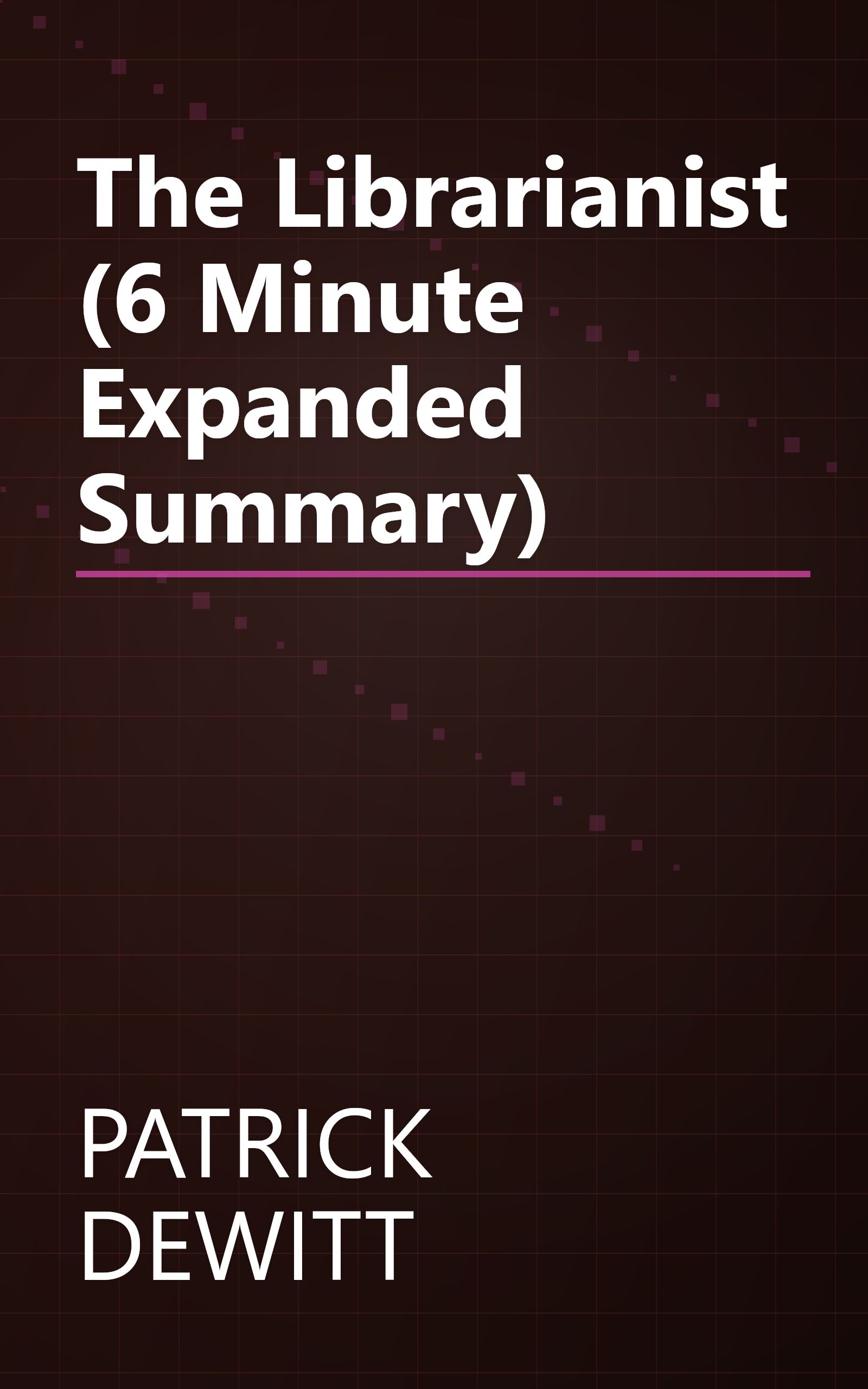 The Librarianist (6 Minute   Expanded Summary) book cover