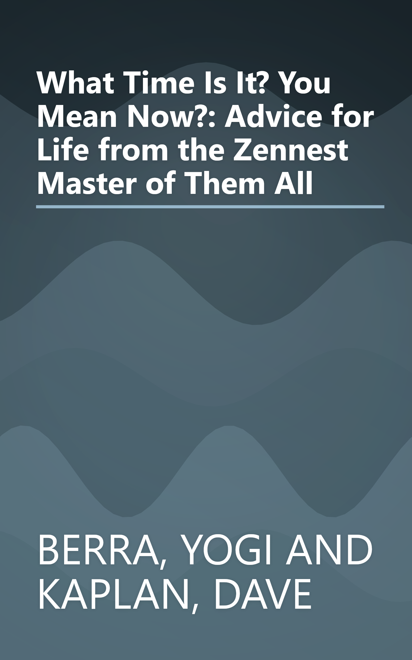 What Time Is It? You Mean Now?: Advice for Life from the Zennest Master of Them All book cover