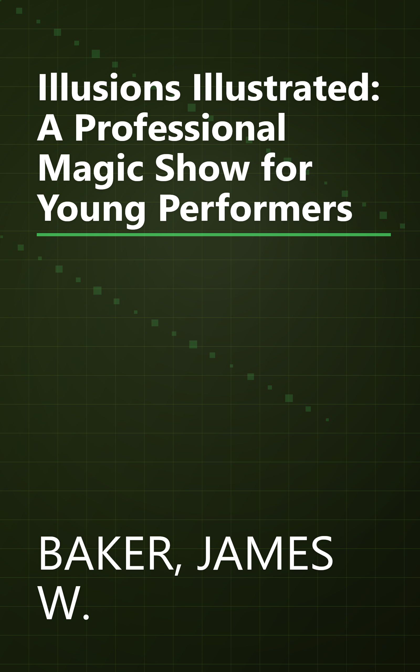 Illusions Illustrated: A Professional Magic Show for Young Performers book cover
