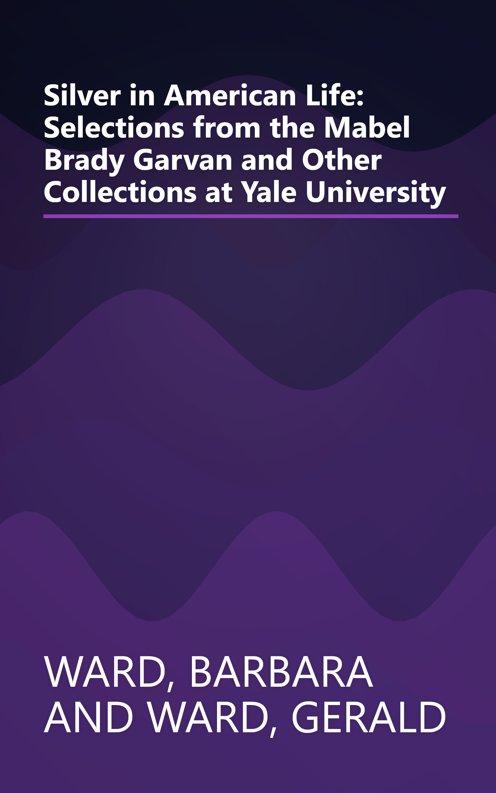 Silver in American Life: Selections from the Mabel Brady Garvan and Other Collections at Yale University book cover