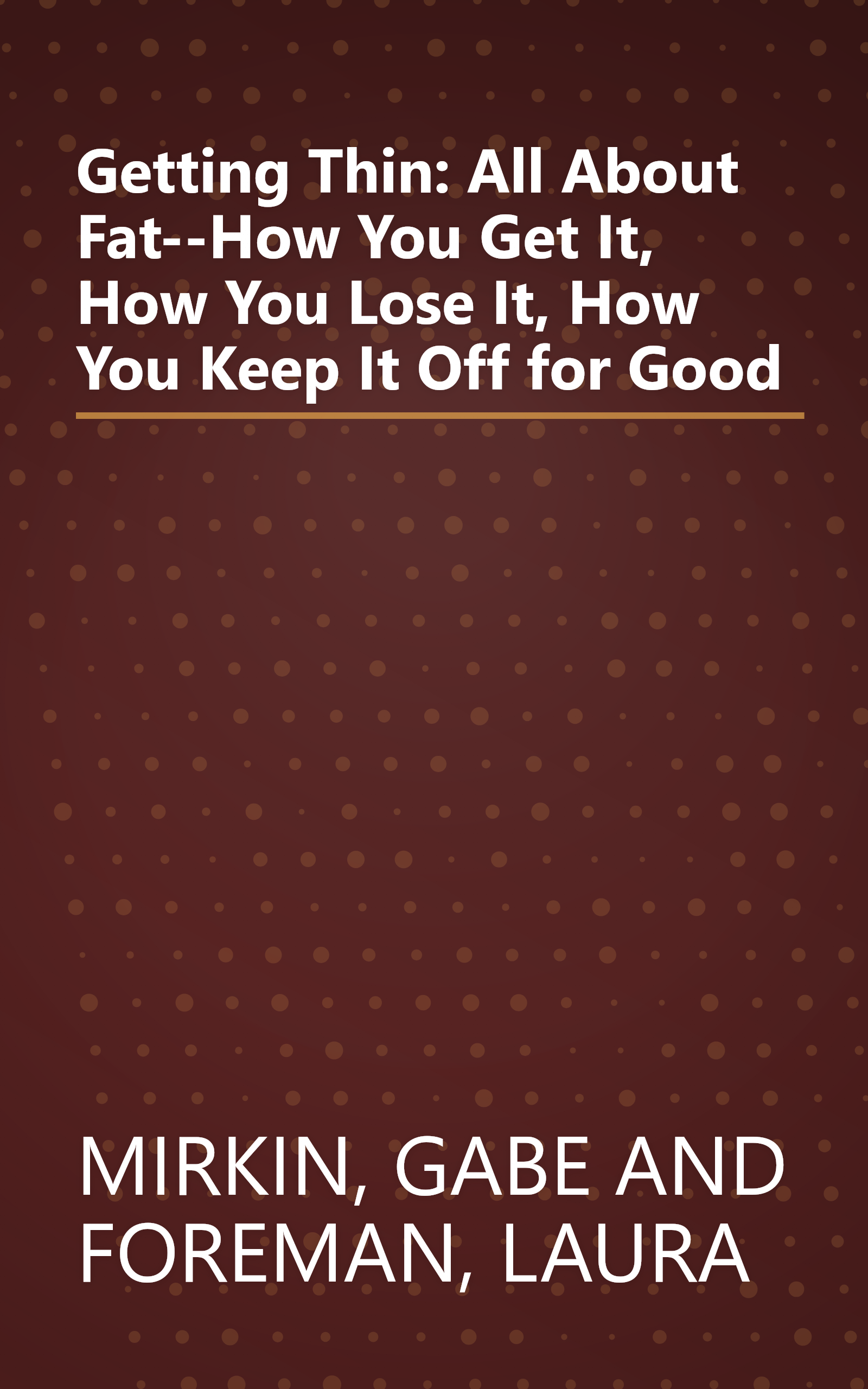 Getting Thin: All About Fat--How You Get It, How You Lose It, How You Keep It Off for Good book cover