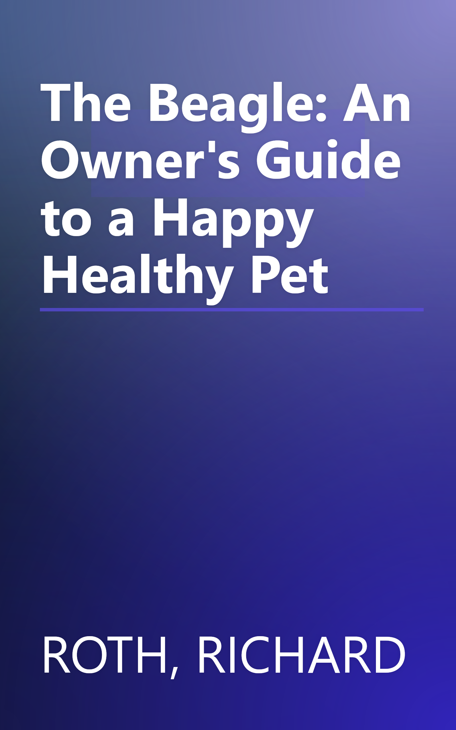 The Beagle: An Owner's Guide to a Happy Healthy Pet book cover