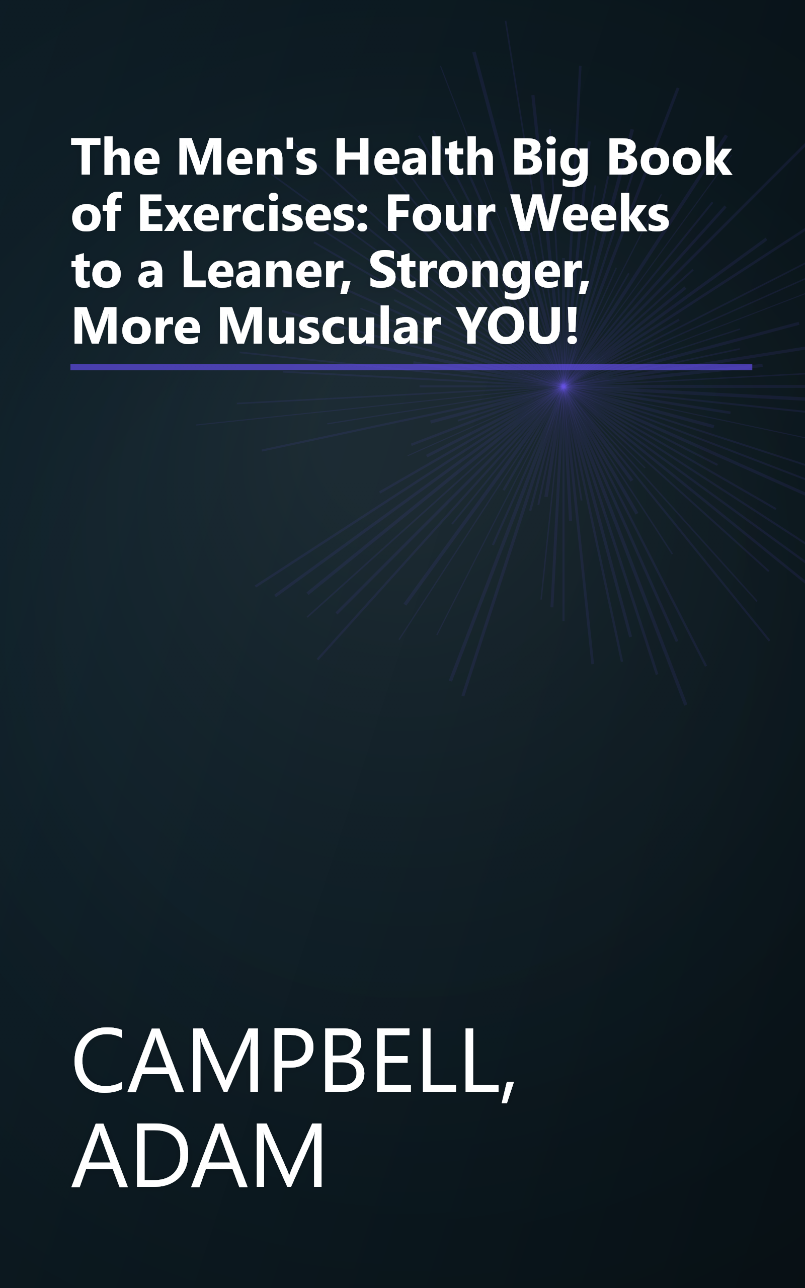 The Men's Health Big Book of Exercises: Four Weeks to a Leaner, Stronger, More Muscular YOU! book cover