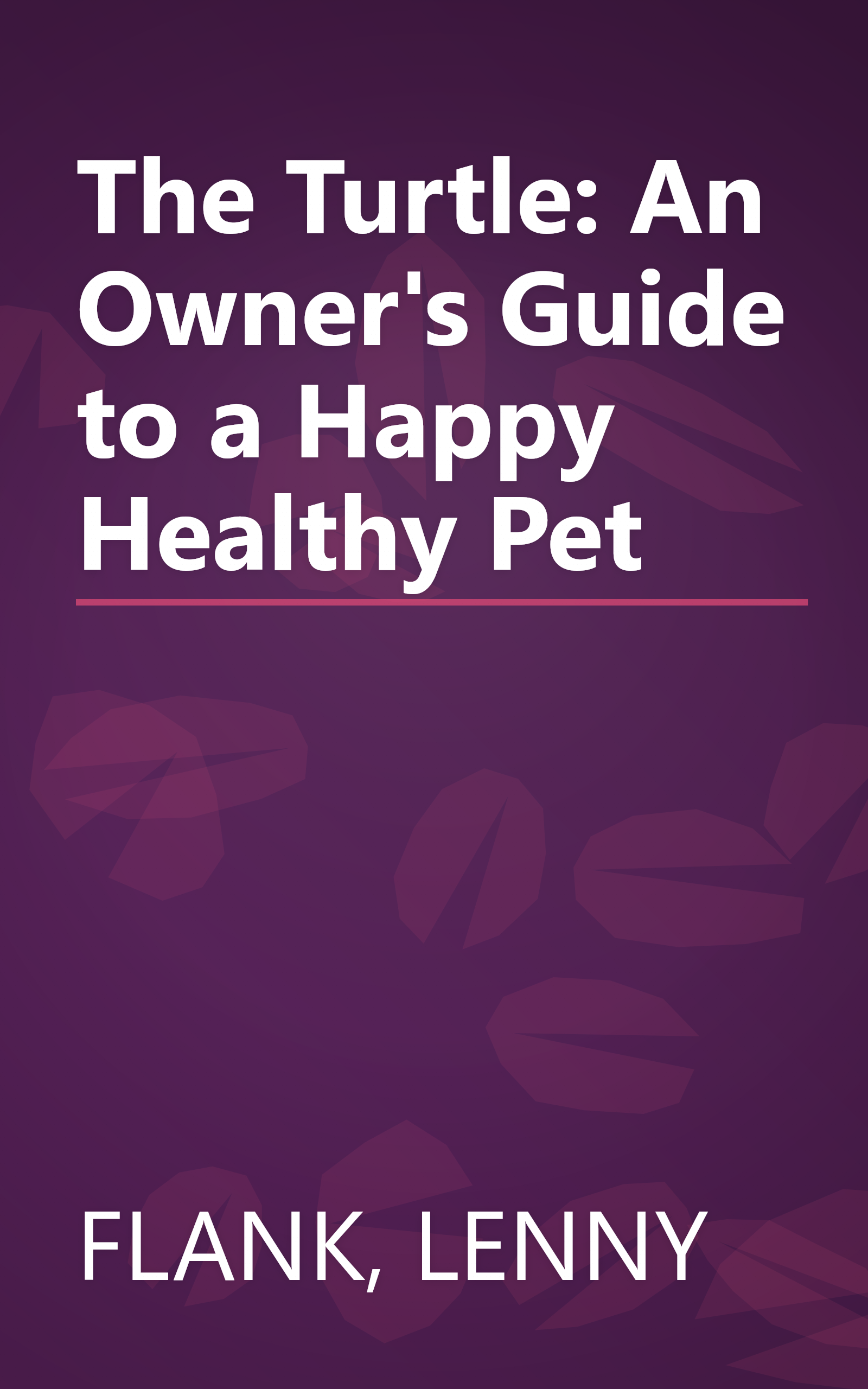 The Turtle: An Owner's Guide to a Happy Healthy Pet book cover