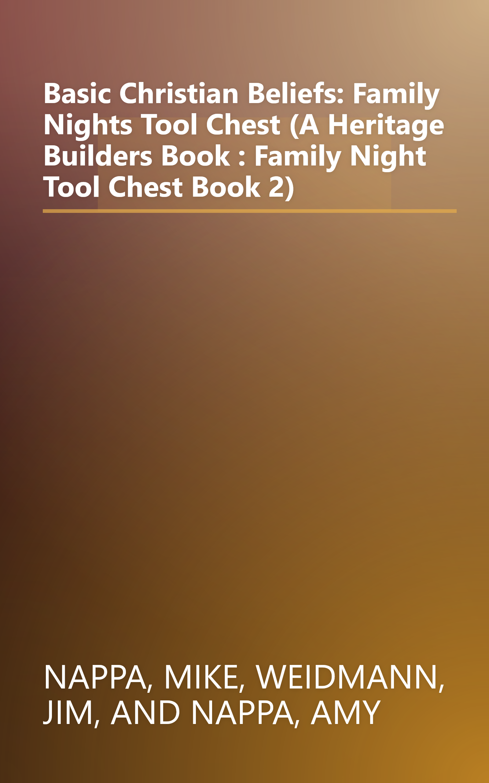 Basic Christian Beliefs: Family Nights Tool Chest (A Heritage Builders Book : Family Night Tool Chest Book 2) book cover
