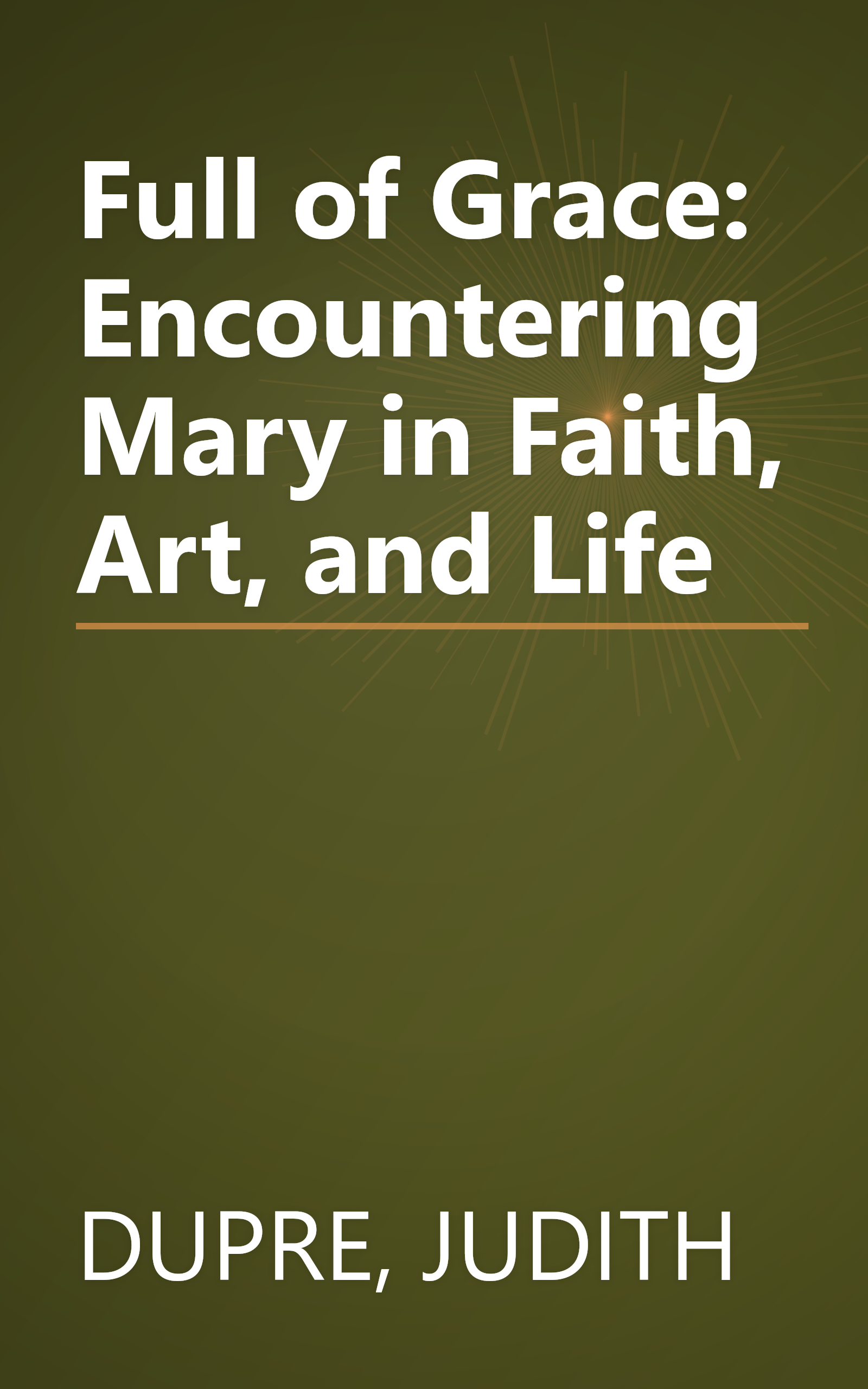 Full of Grace: Encountering Mary in Faith, Art, and Life book cover
