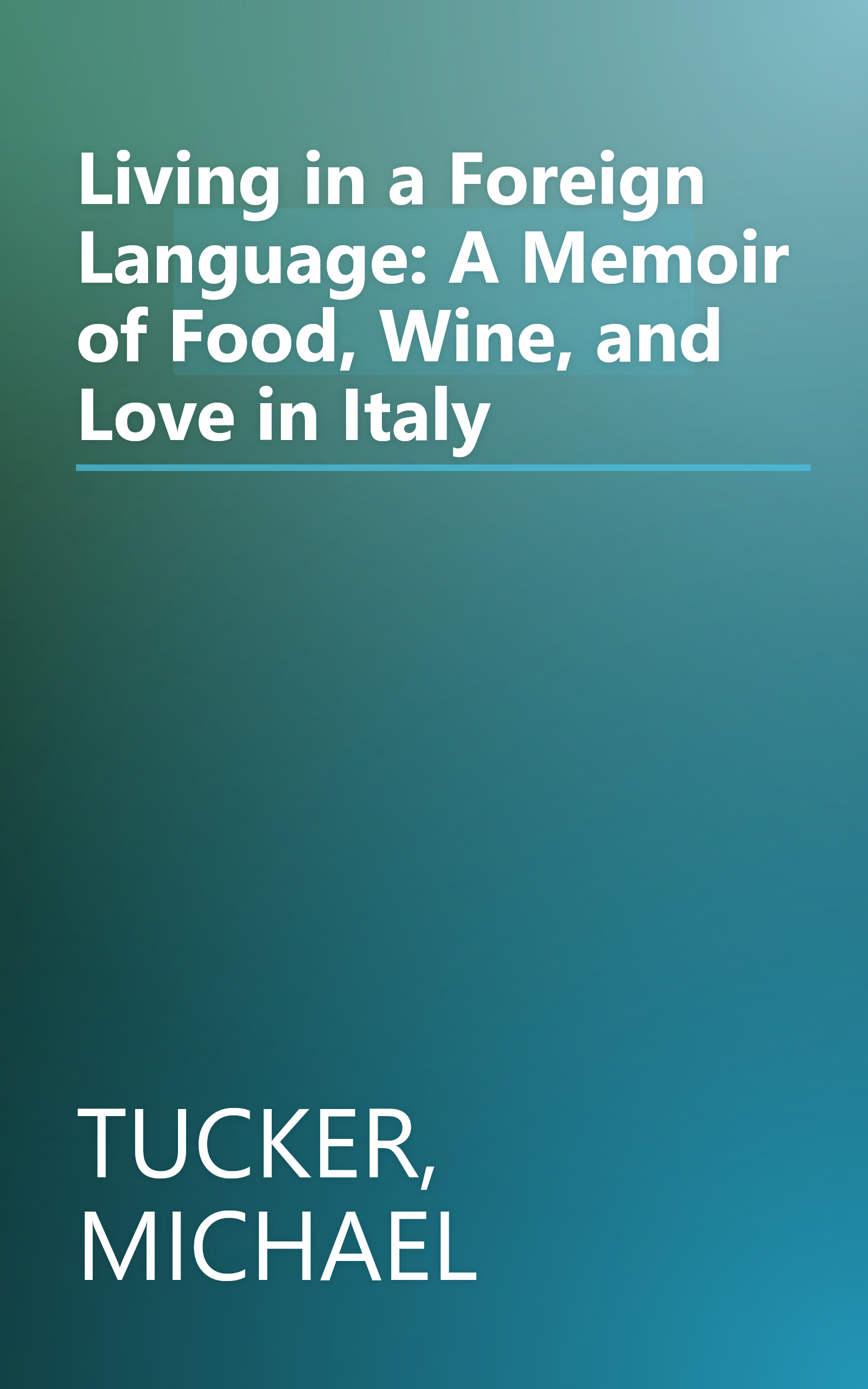 Living in a Foreign Language: A Memoir of Food, Wine, and Love in Italy book cover
