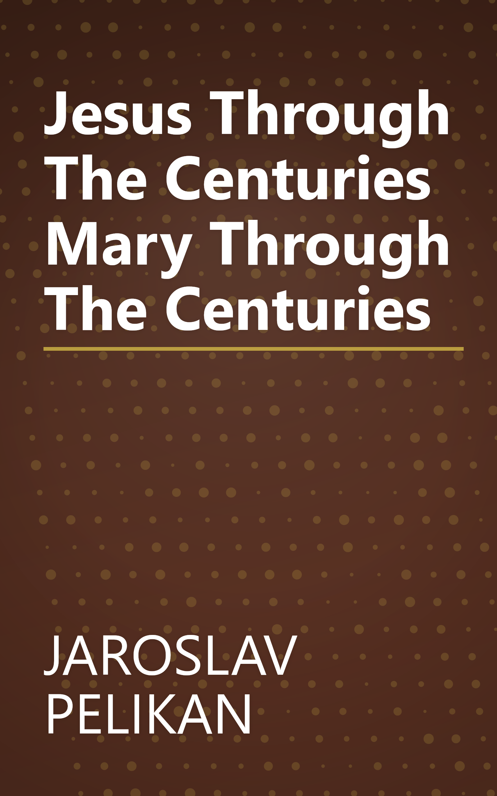 Jesus Through The Centuries Mary Through The Centuries book cover