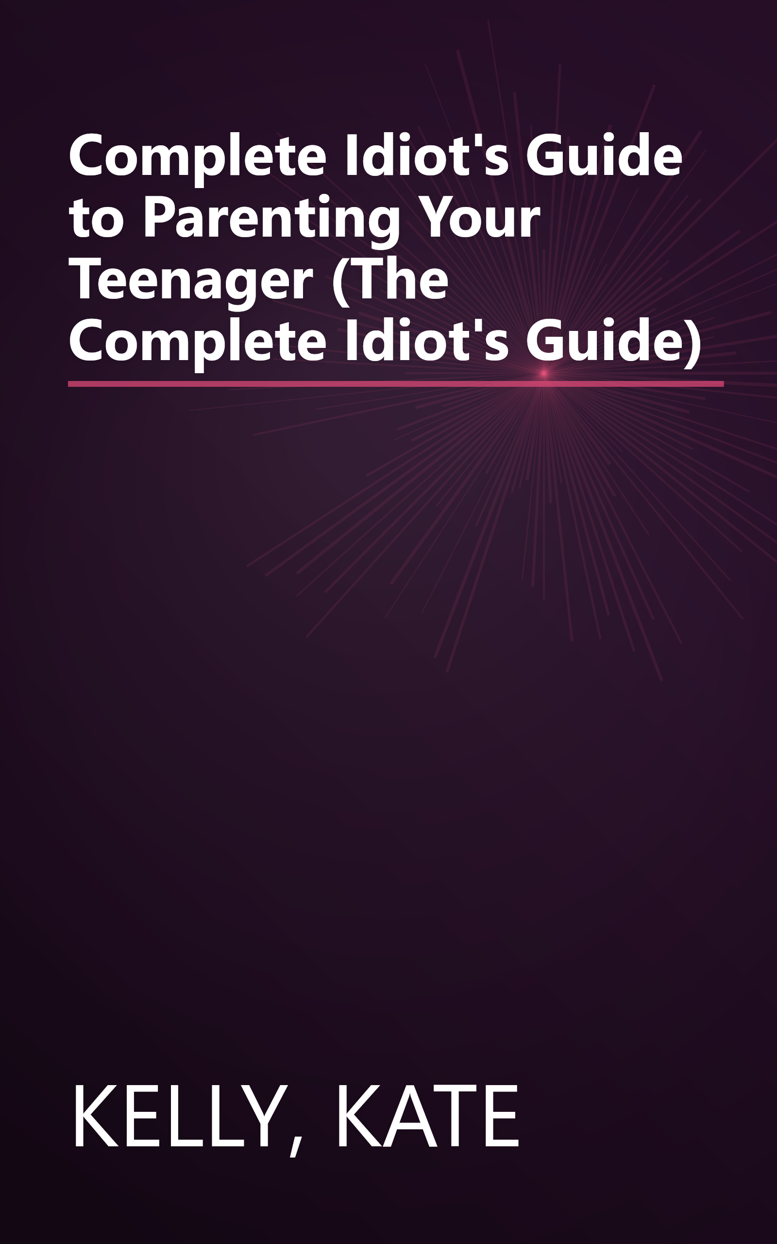 Complete Idiot's Guide to Parenting Your Teenager (The Complete Idiot's Guide) book cover