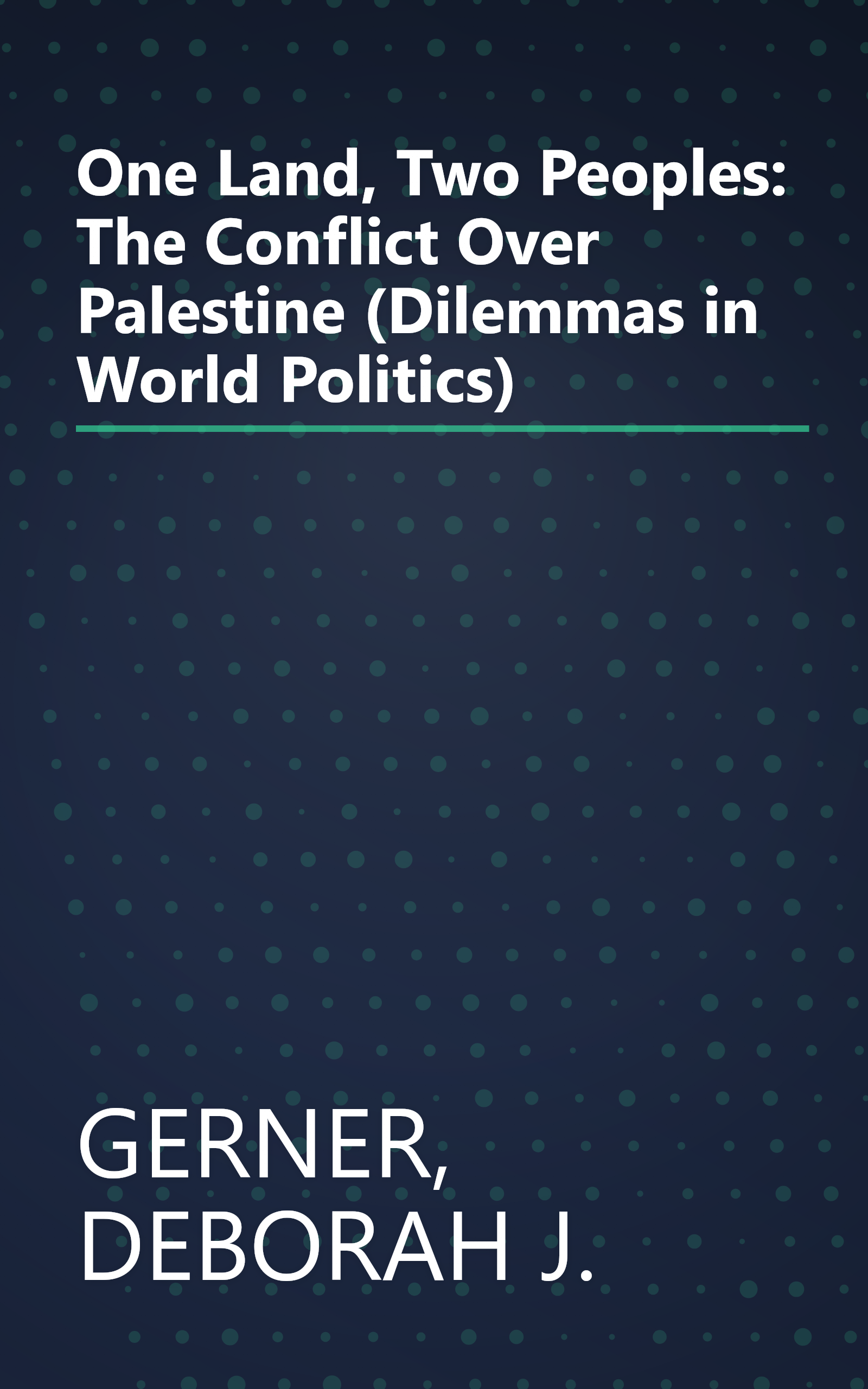 One Land, Two Peoples: The Conflict Over Palestine (Dilemmas in World Politics) book cover