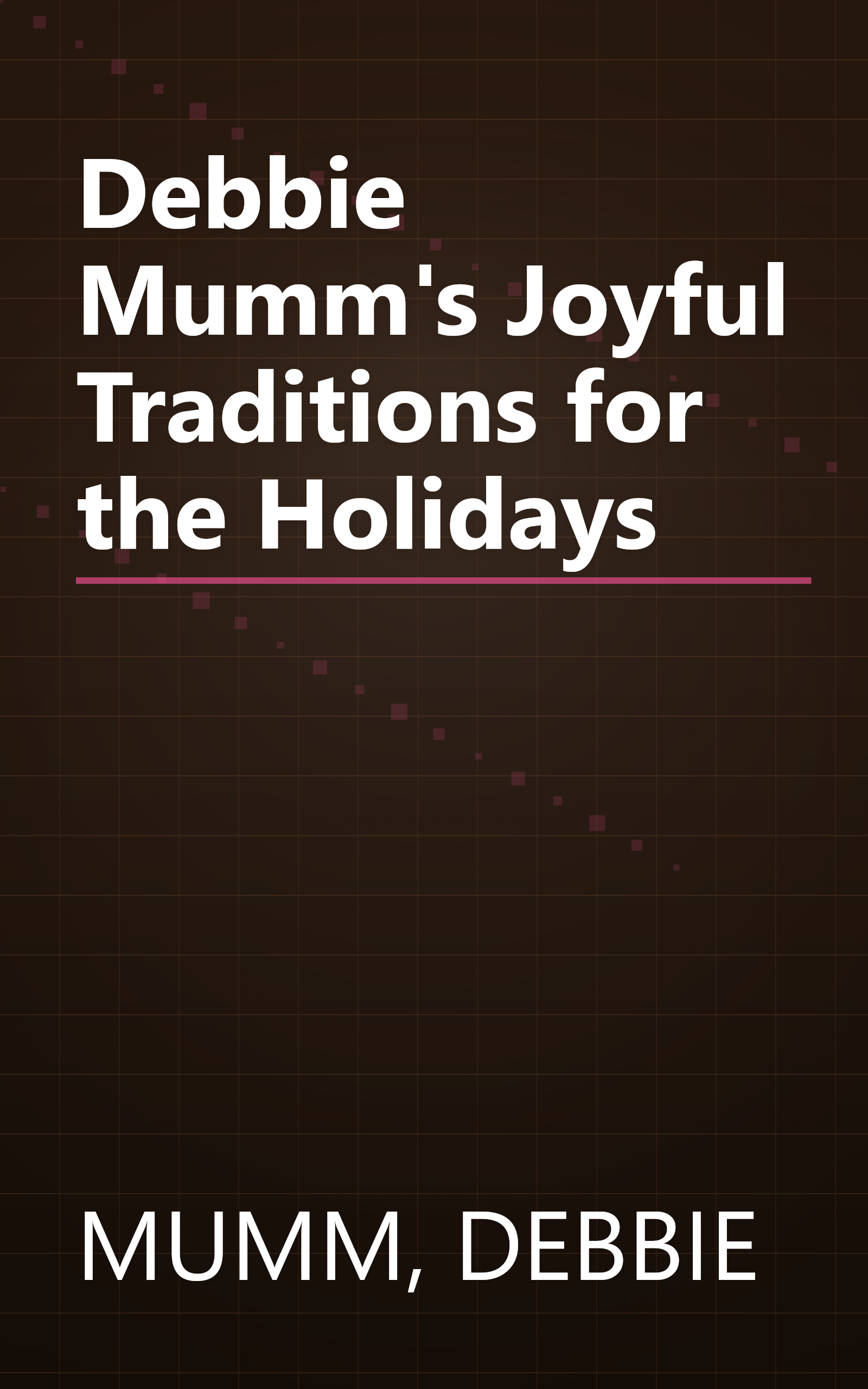 Debbie Mumm's Joyful Traditions for the Holidays book cover