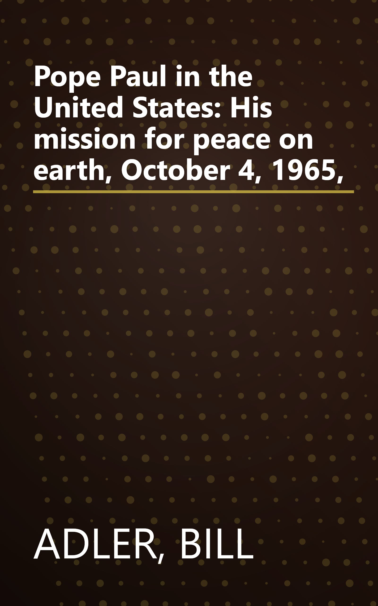 Pope Paul in the United States: His mission for peace on earth, October 4, 1965, book cover
