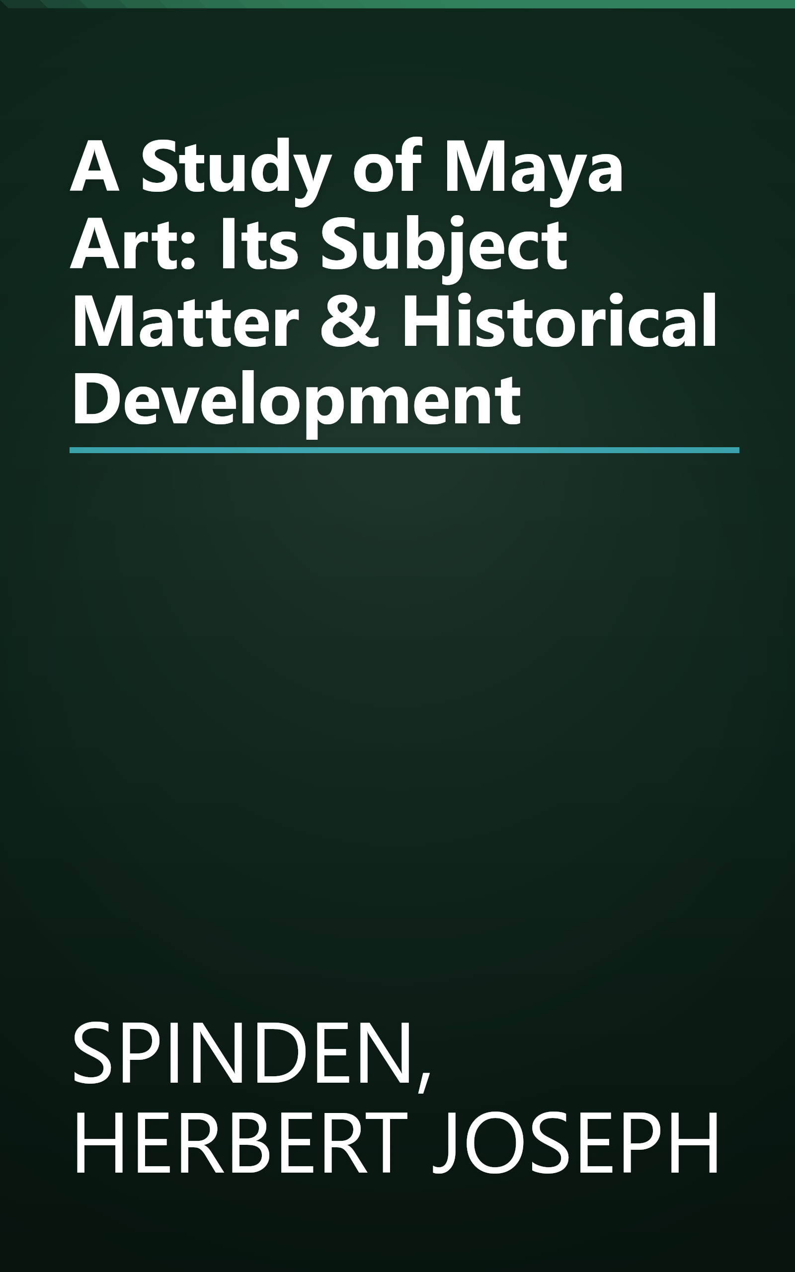 A Study of Maya Art: Its Subject Matter & Historical Development book cover