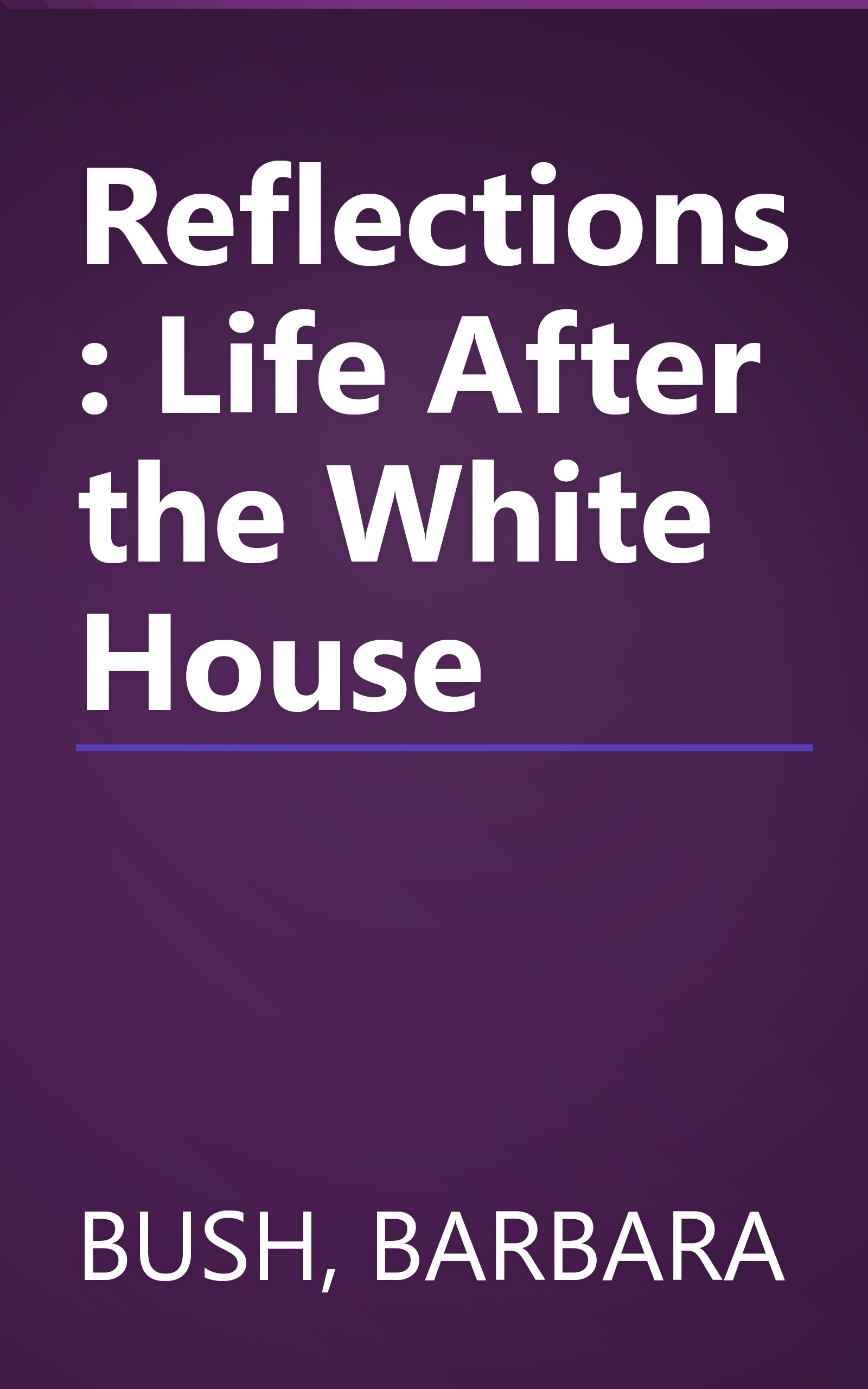 Reflections: Life After the White House book cover