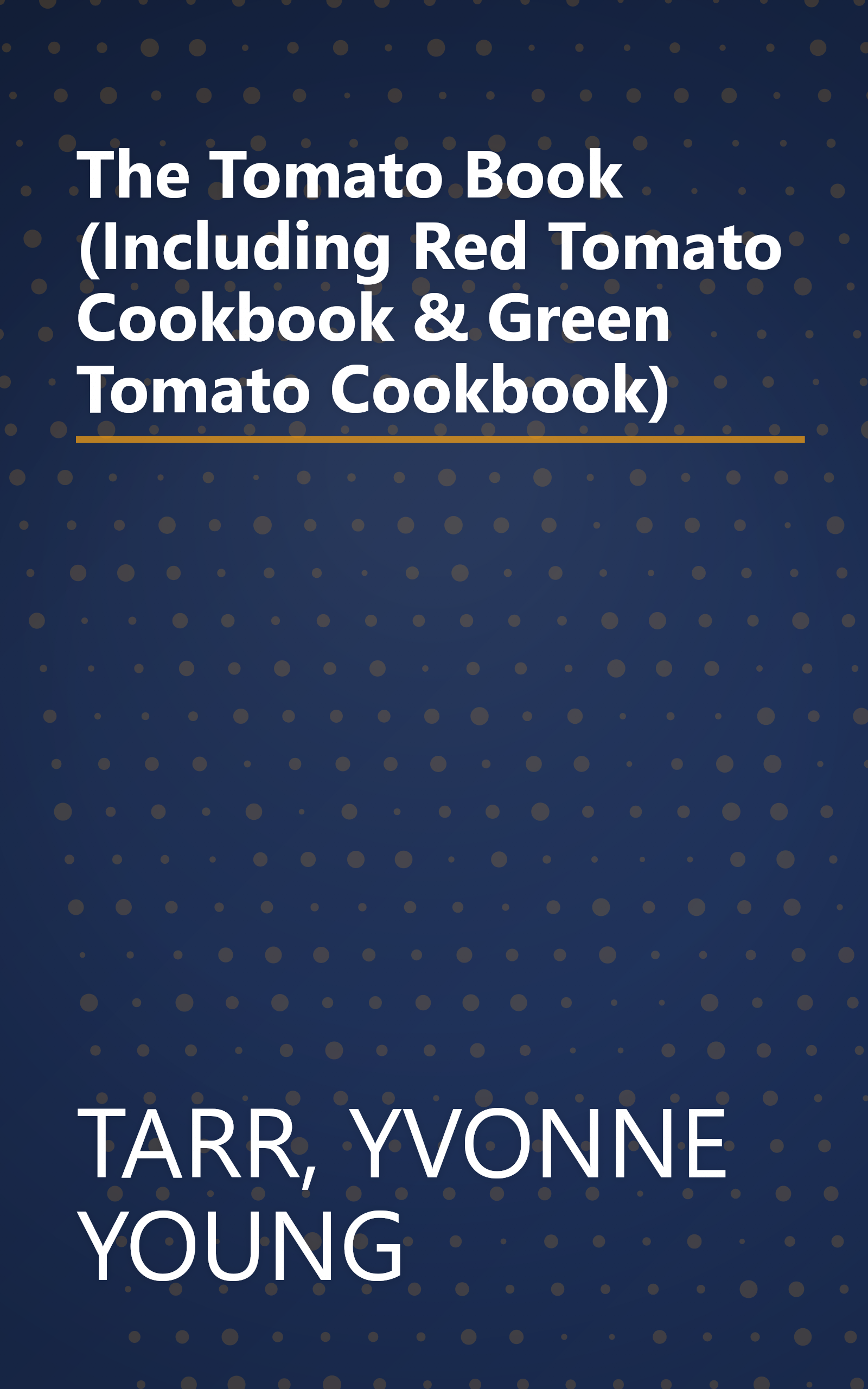 The Tomato Book (Including Red Tomato Cookbook & Green Tomato Cookbook) book cover