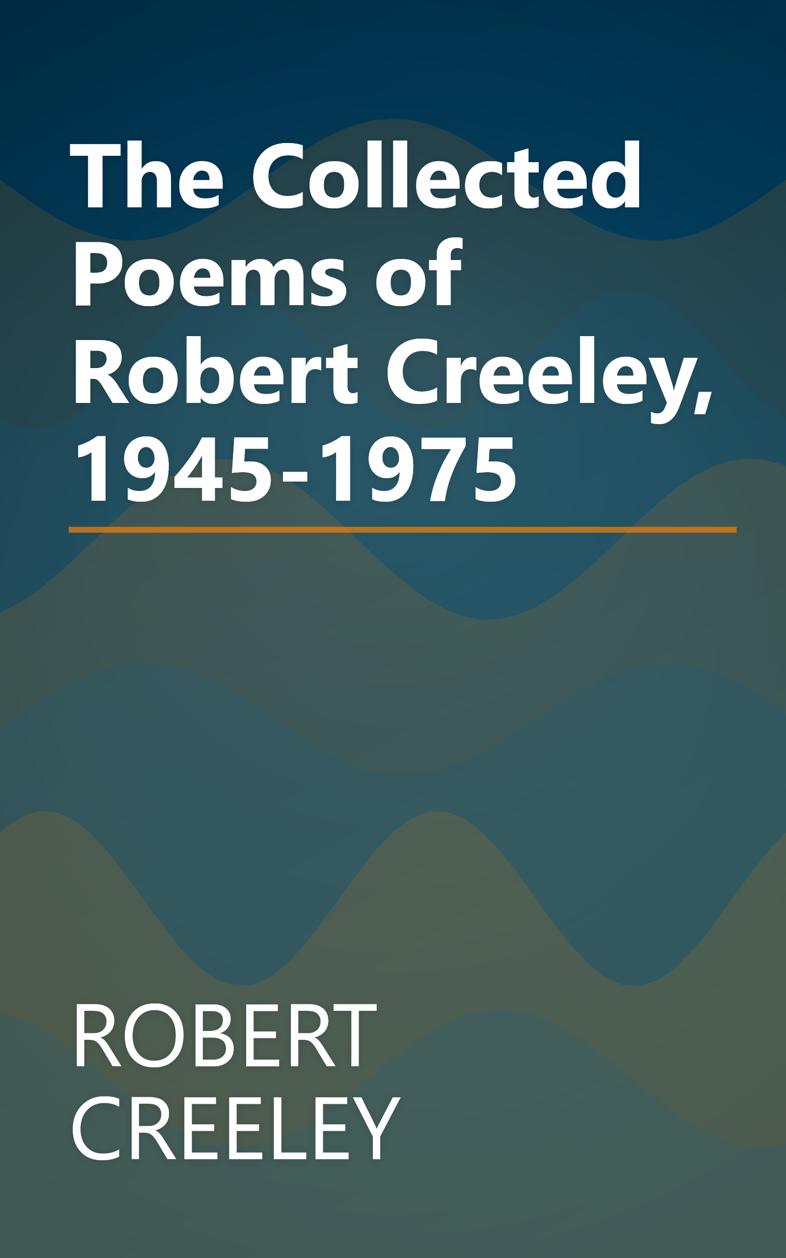 The Collected Poems of Robert Creeley, 1945-1975 book cover