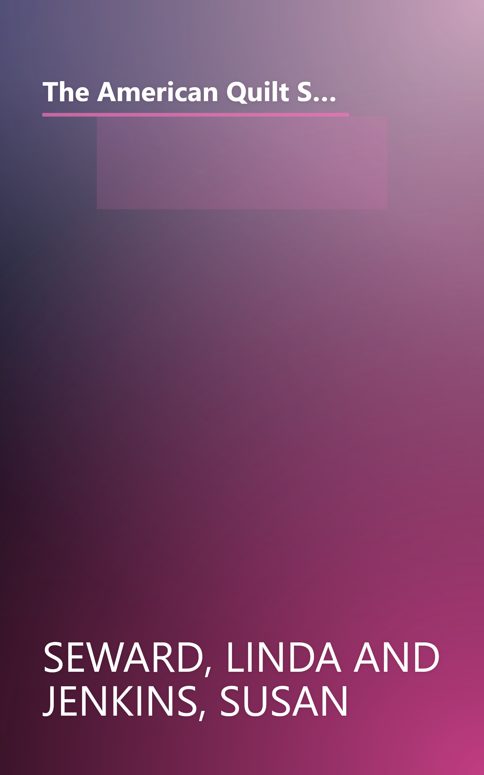 The American Quilt Story: The How-To and Heritage of a Craft Tradition : Step by Step Directions for 30 Antiques Quilts book cover