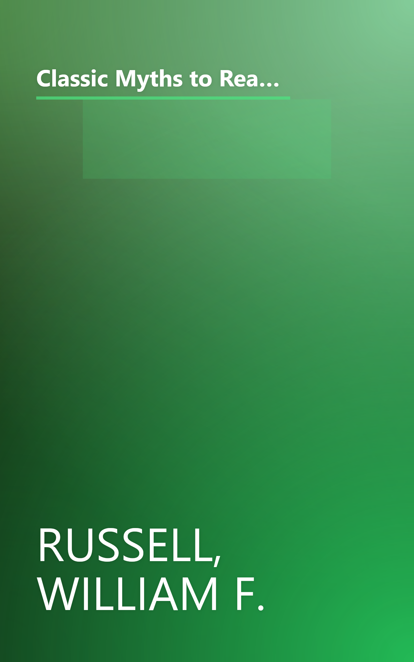 Classic Myths to Read Aloud: The Great Stories of Greek and Roman Mythology, Specially Arranged for Children Five and Up by an Educational Expert book cover